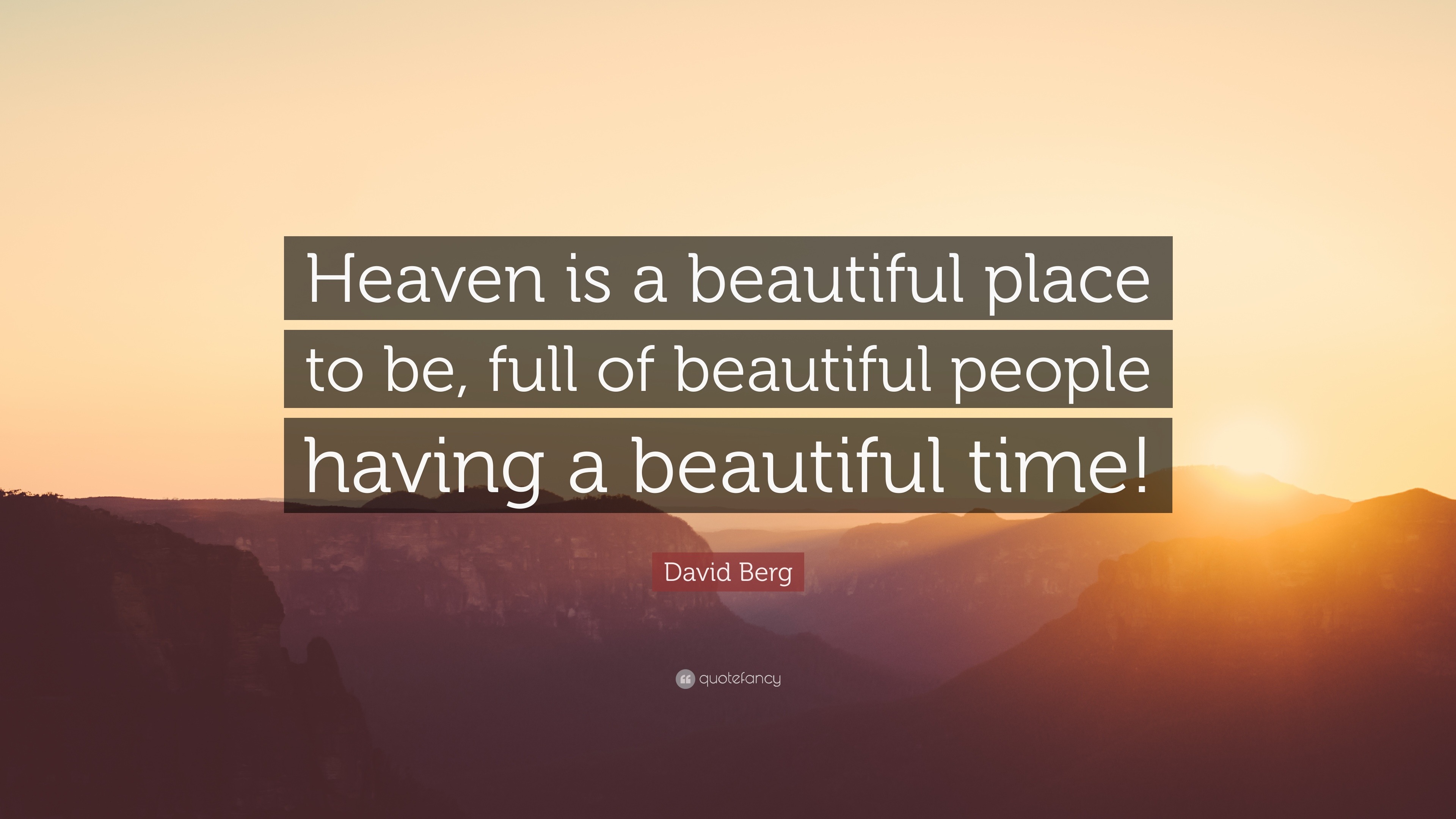 David Berg Quote: “Heaven is a beautiful place to be, full of beautiful ...
