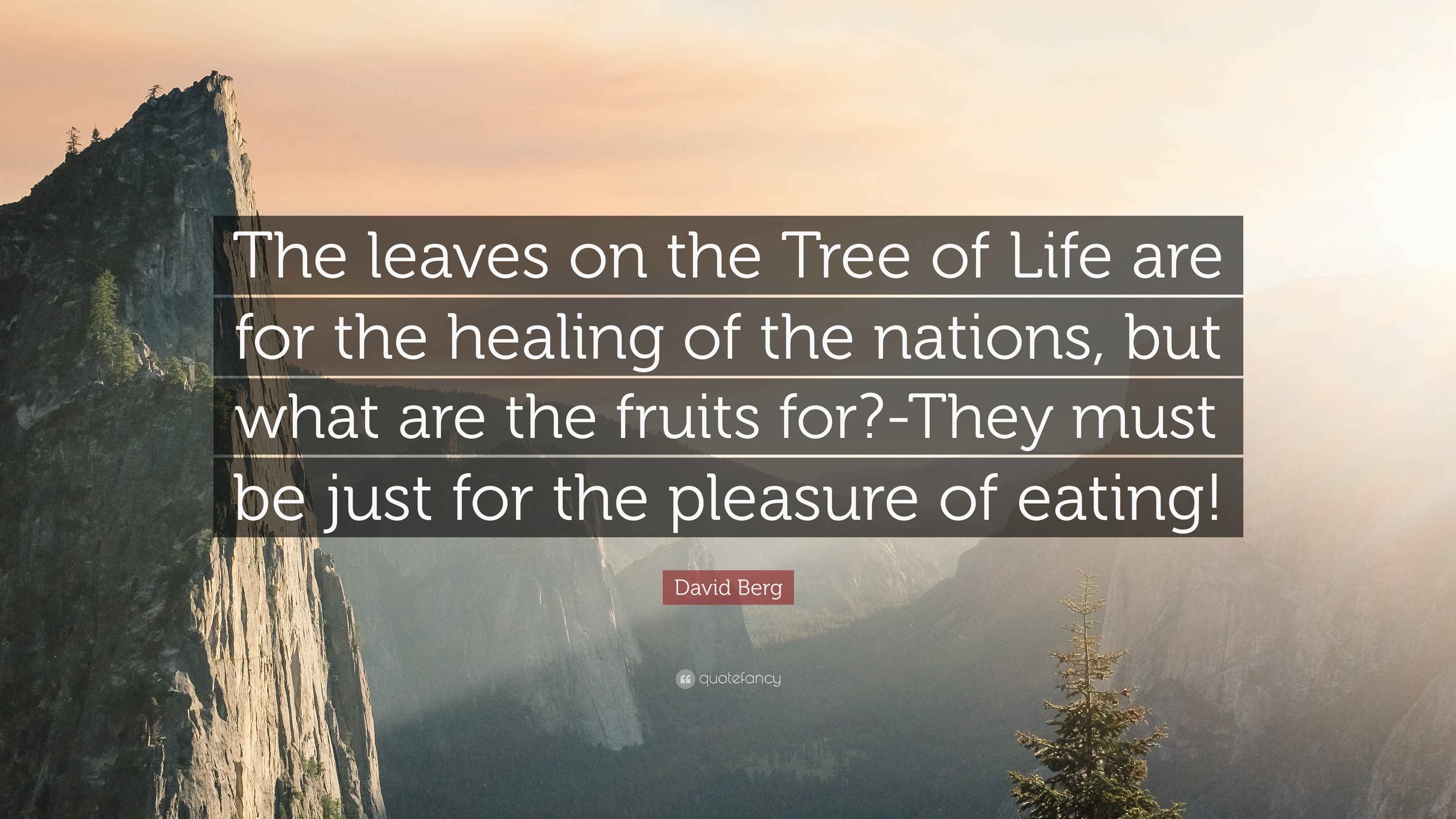 David Berg Quote: “The leaves on the Tree of Life are for the healing ...