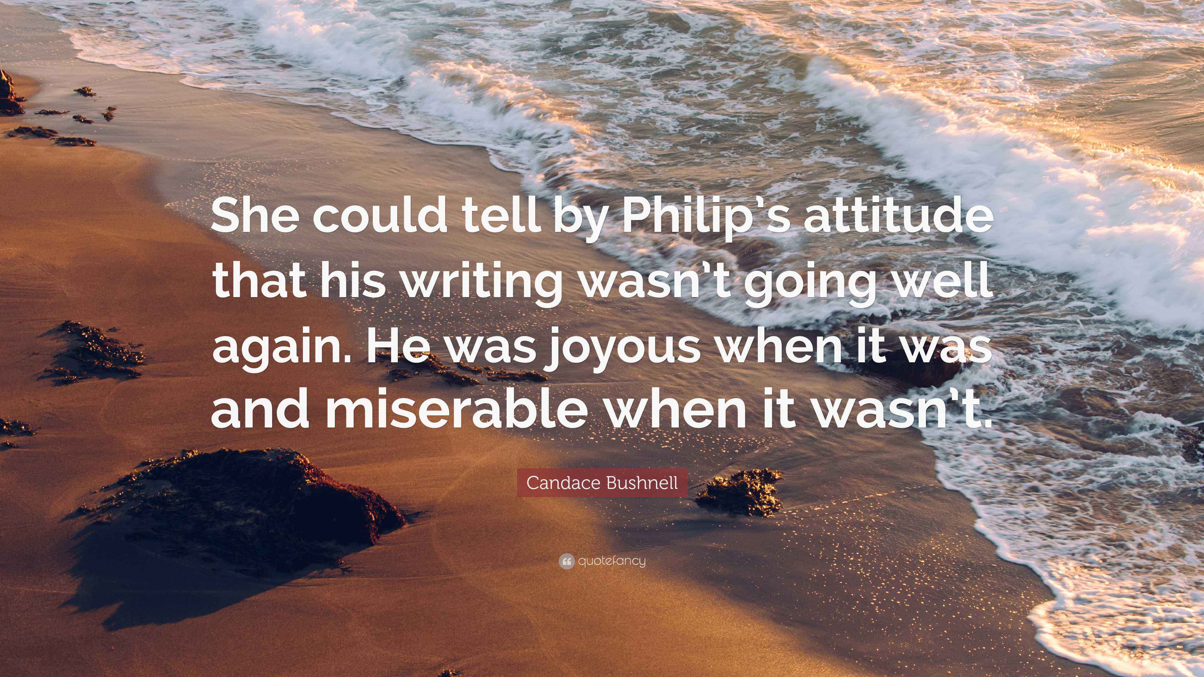 Candace Bushnell Quote: “She could tell by Philip’s attitude that his ...