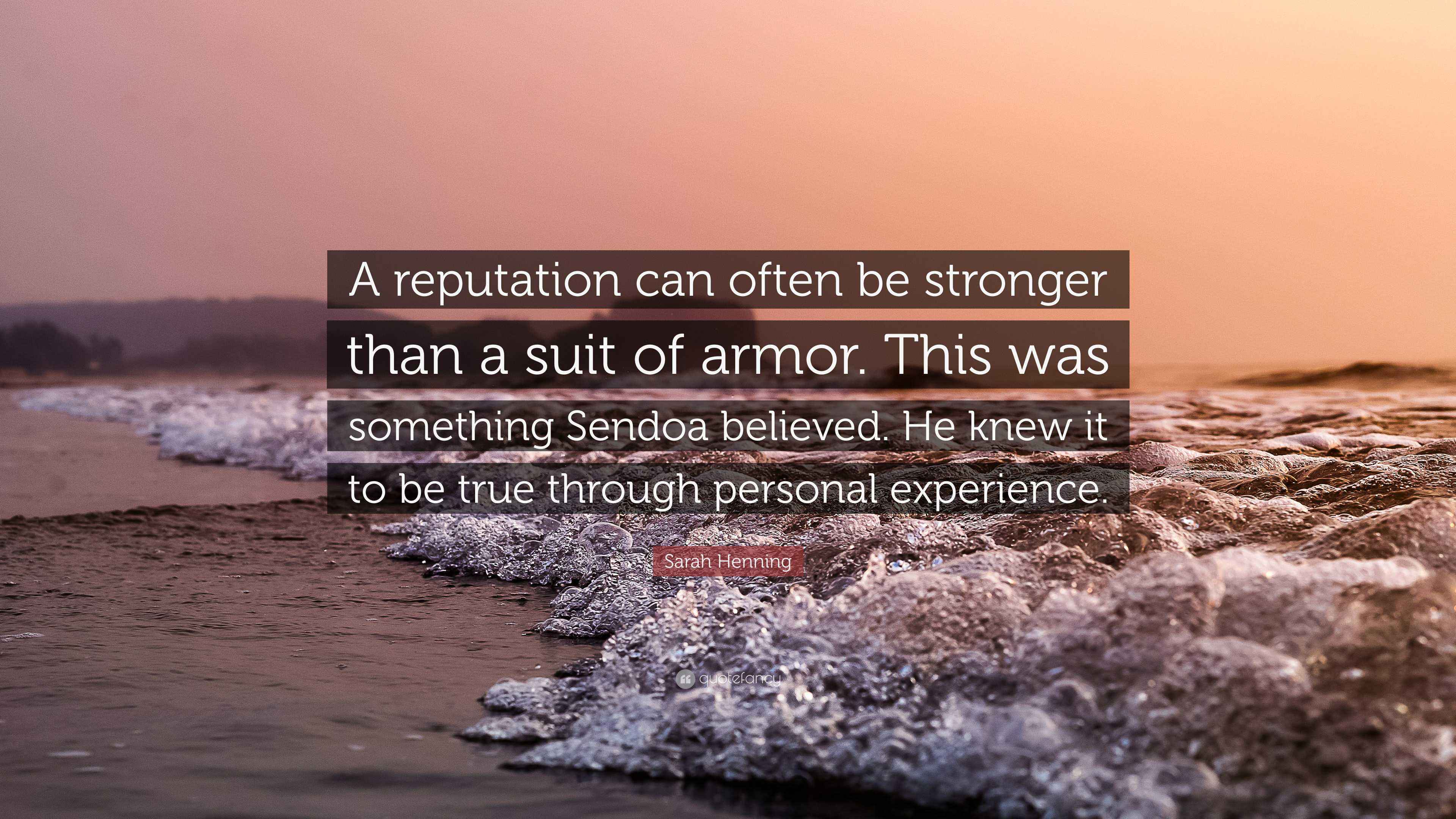 Sarah Henning Quote: “A reputation can often be stronger than a suit of ...