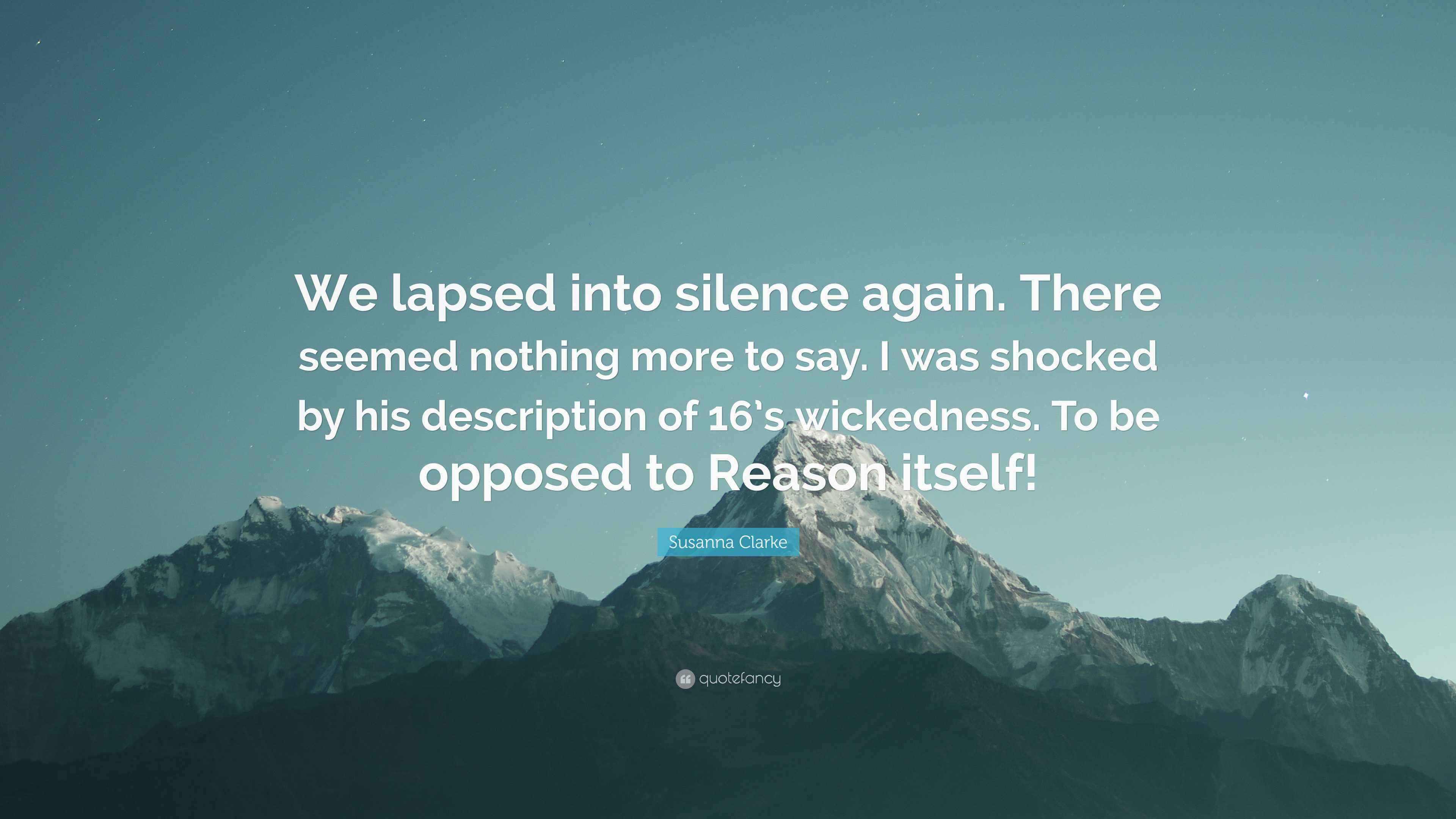 Susanna Clarke Quote: “We lapsed into silence again. There seemed ...