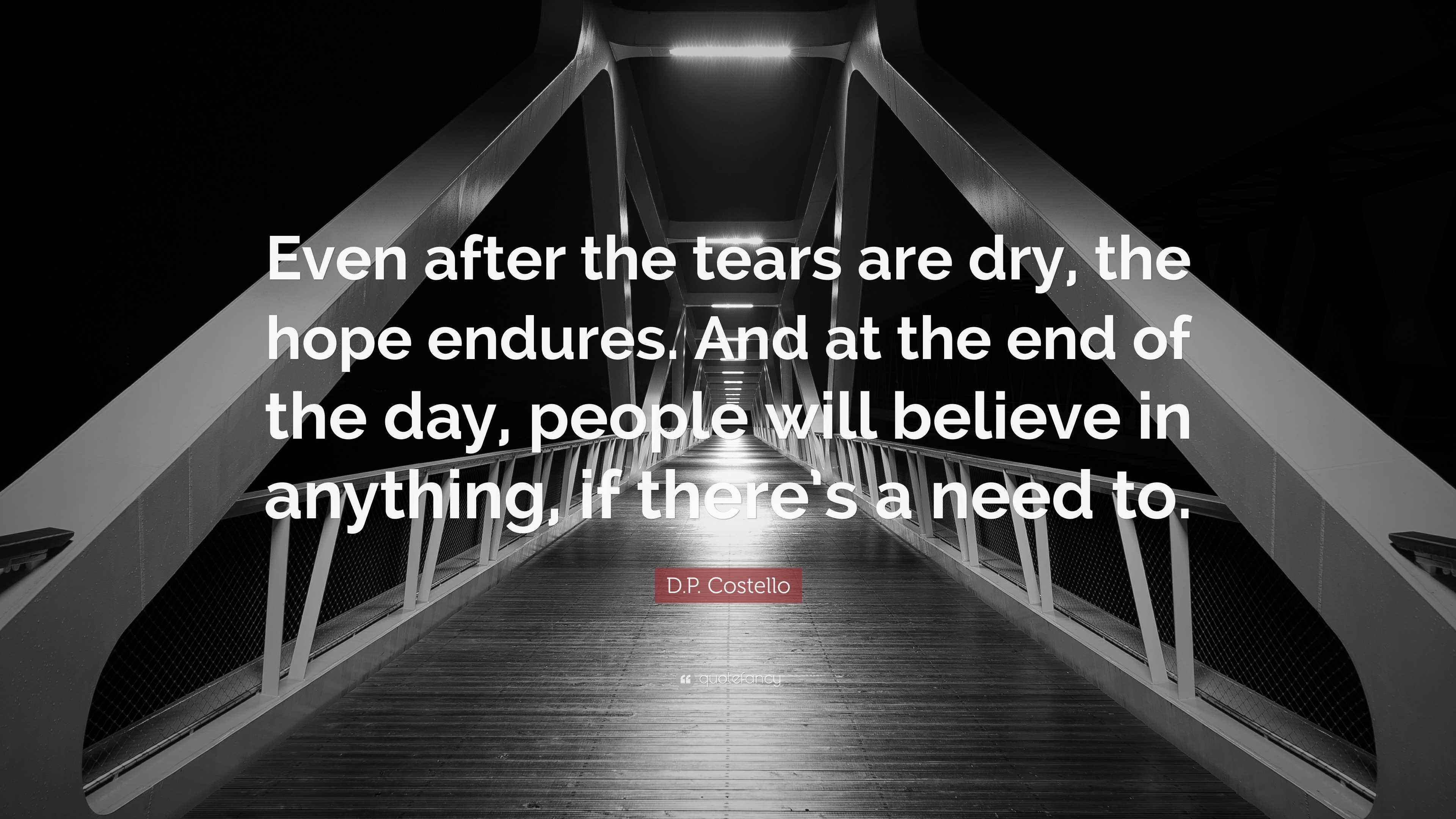 D.P. Costello Quote: “Even after the tears are dry, the hope endures ...