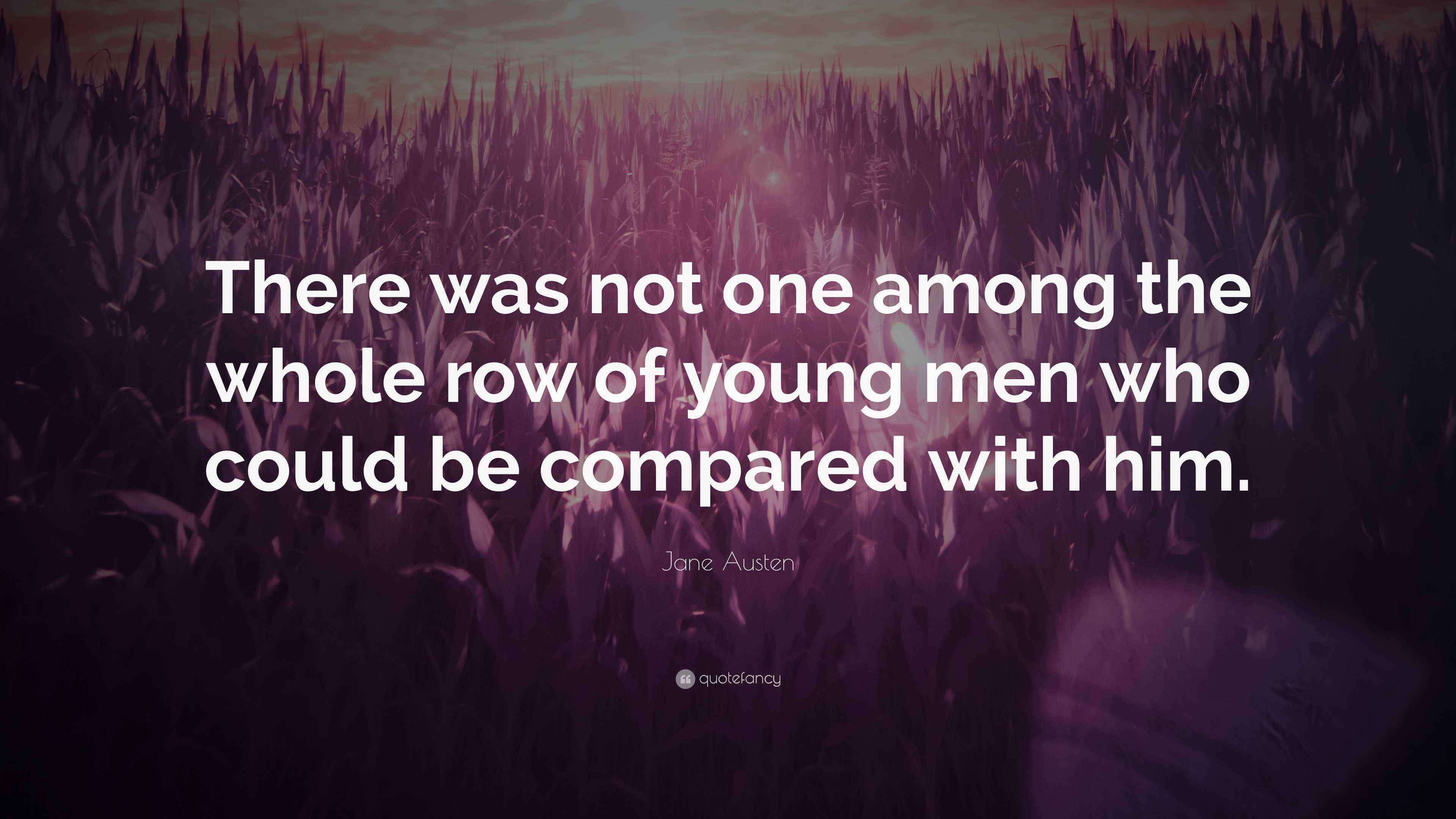 Jane Austen Quote: “There was not one among the whole row of young men ...