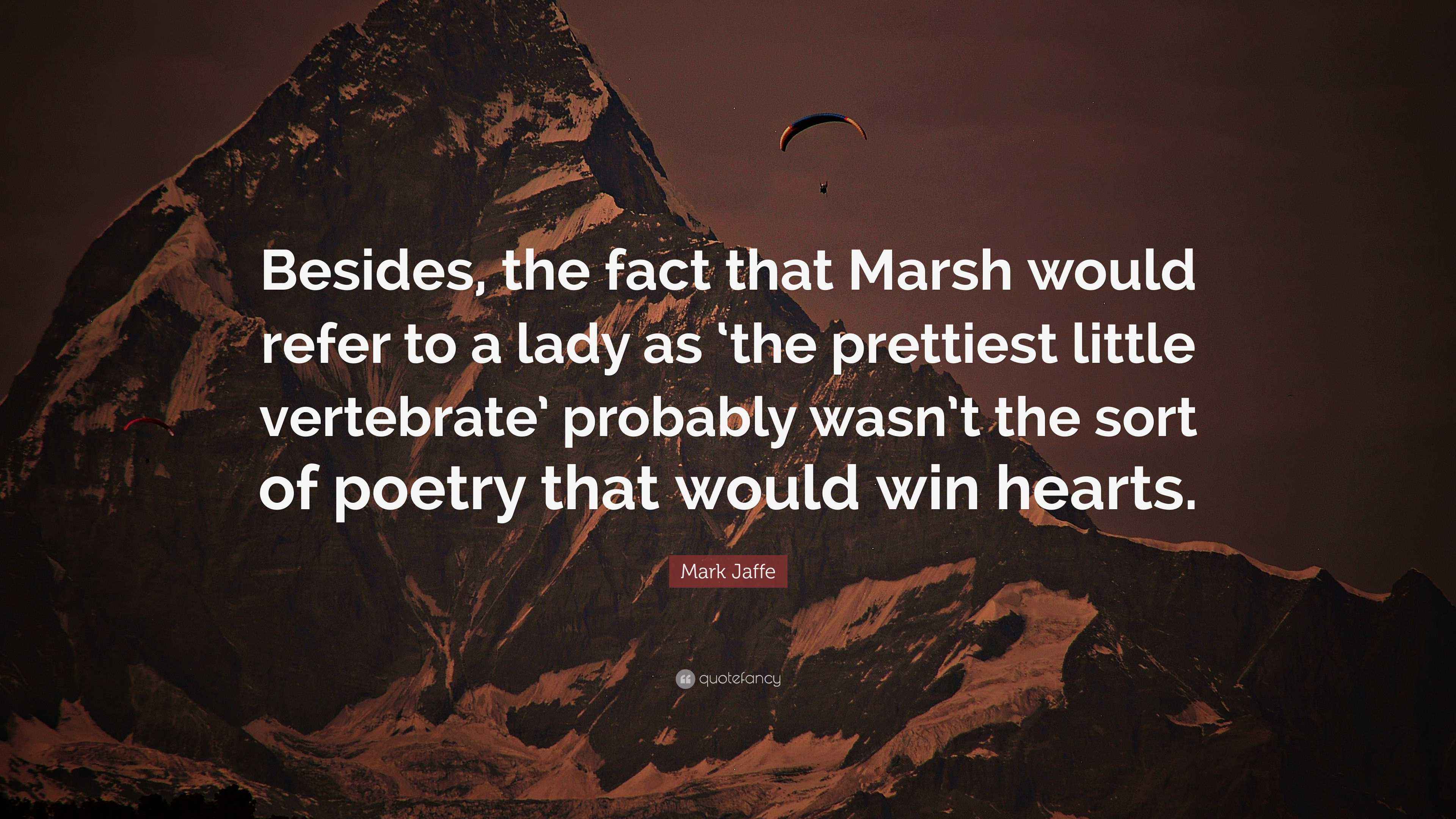 Mark Jaffe Quote: “Besides, the fact that Marsh would refer to a lady ...