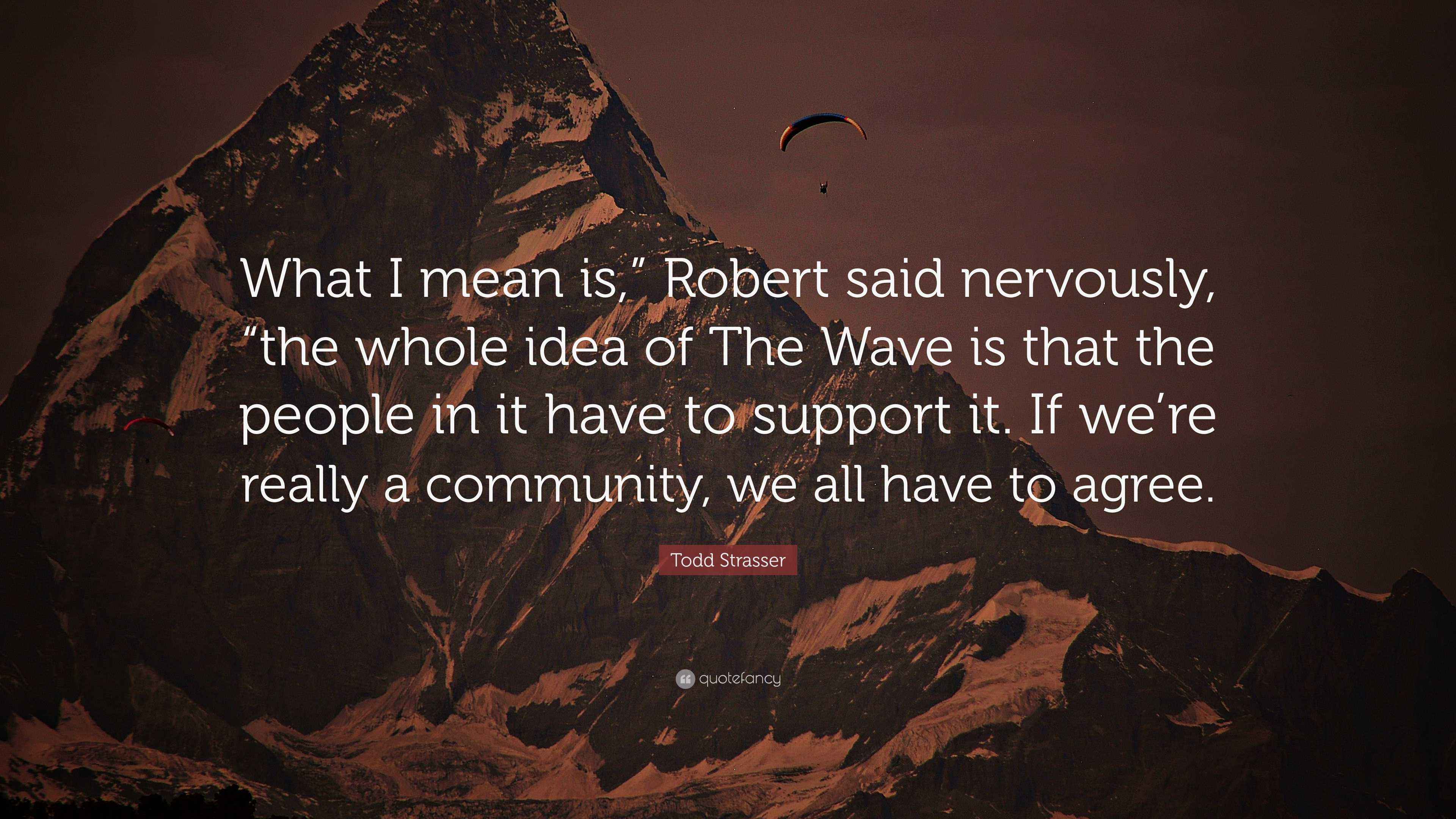 Todd Strasser Quote: “What I mean is,” Robert said nervously, “the ...