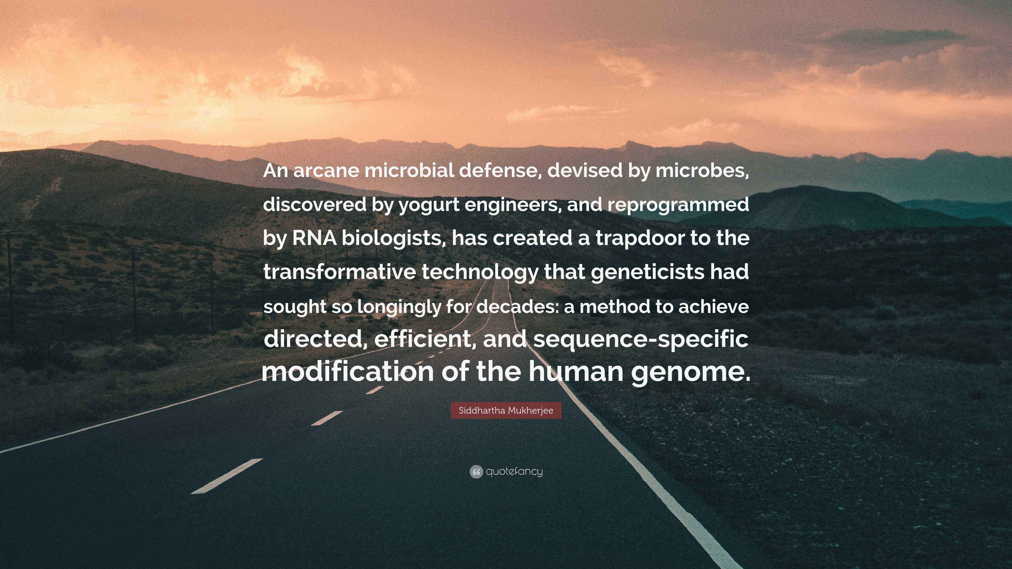 Siddhartha Mukherjee Quote: “An arcane microbial defense, devised by ...