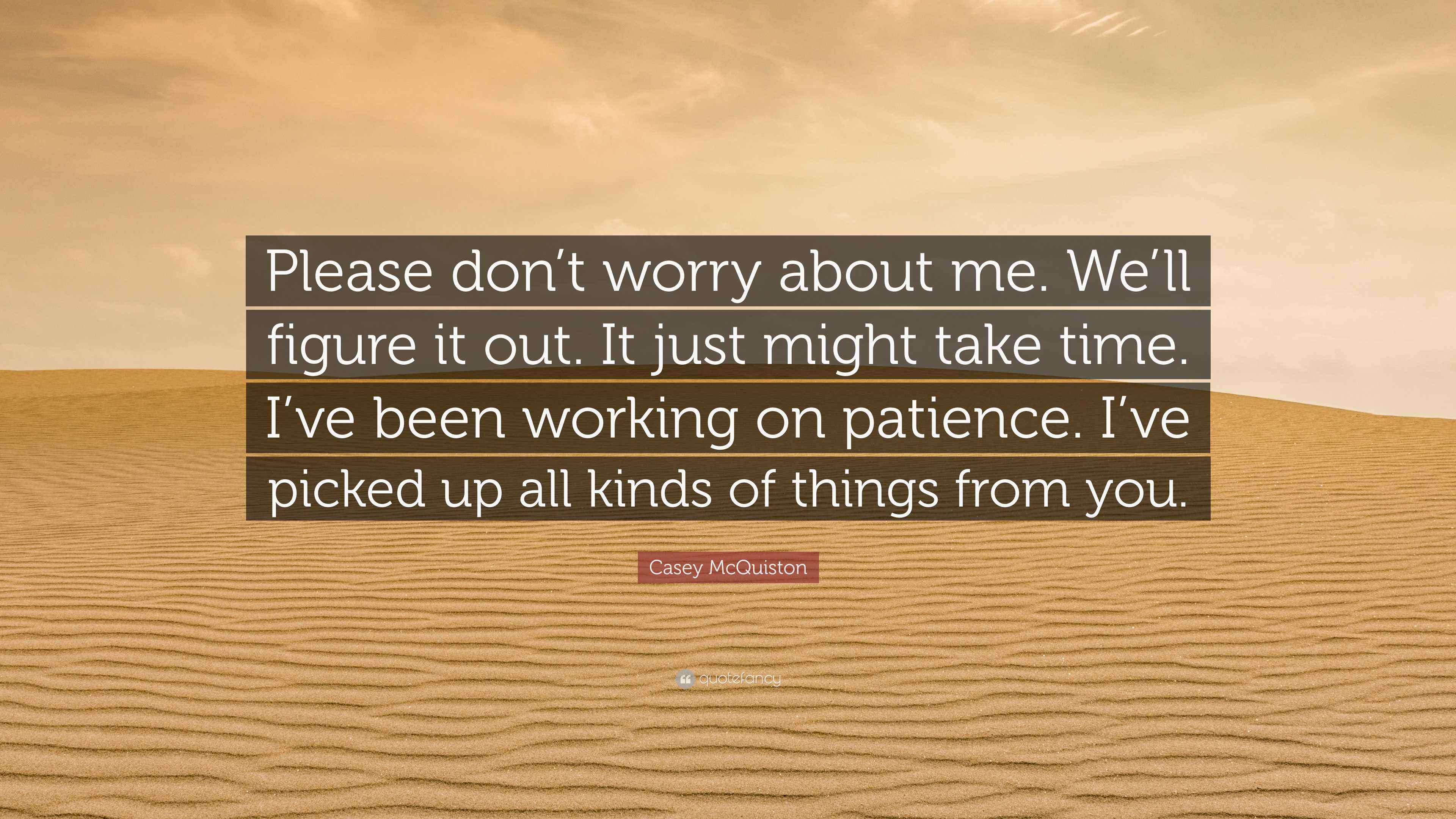 Casey McQuiston Quote: “Please don’t worry about me. We’ll figure it ...