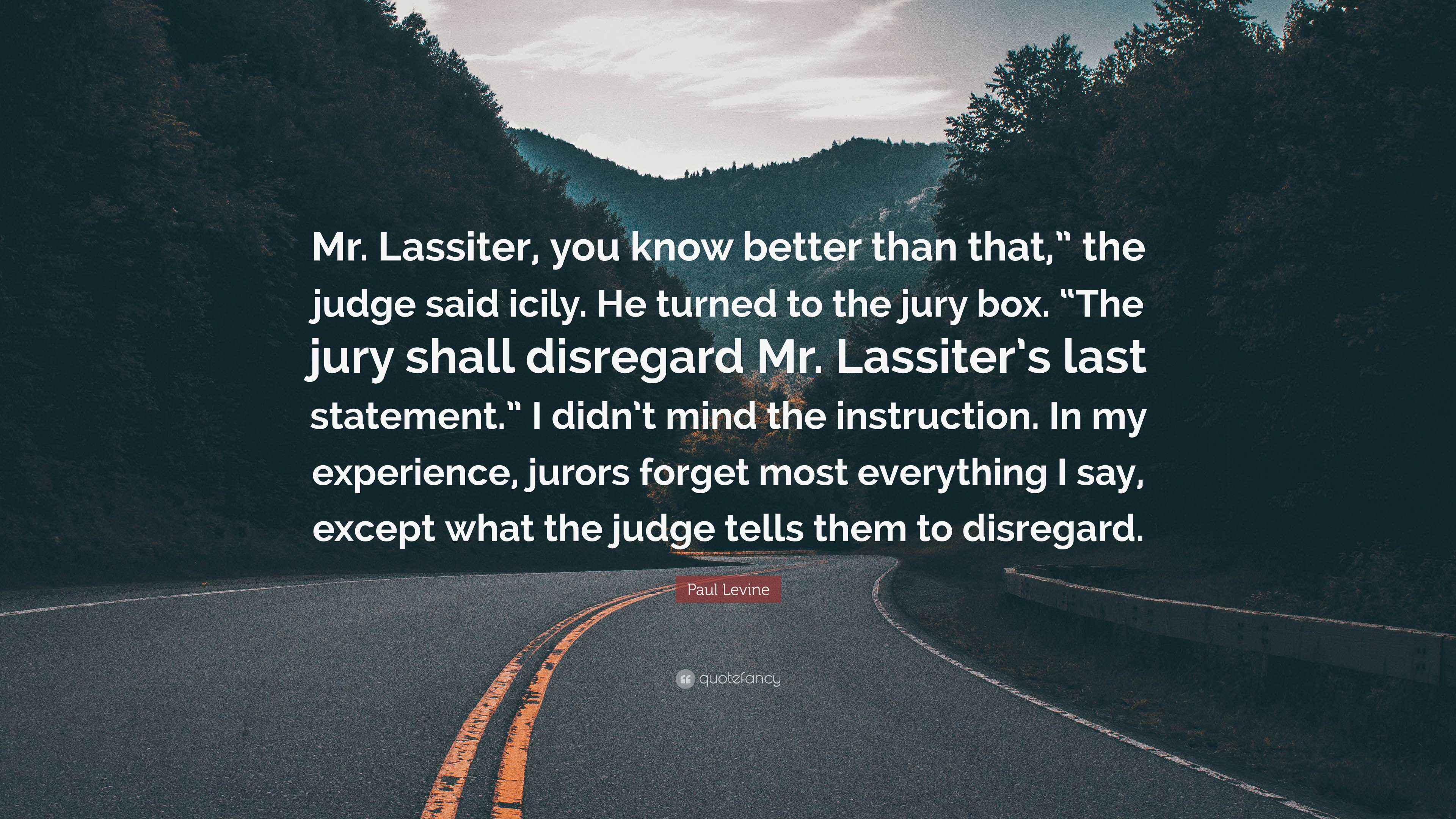 Paul Levine Quote: “Mr. Lassiter, you know better than that,” the judge ...