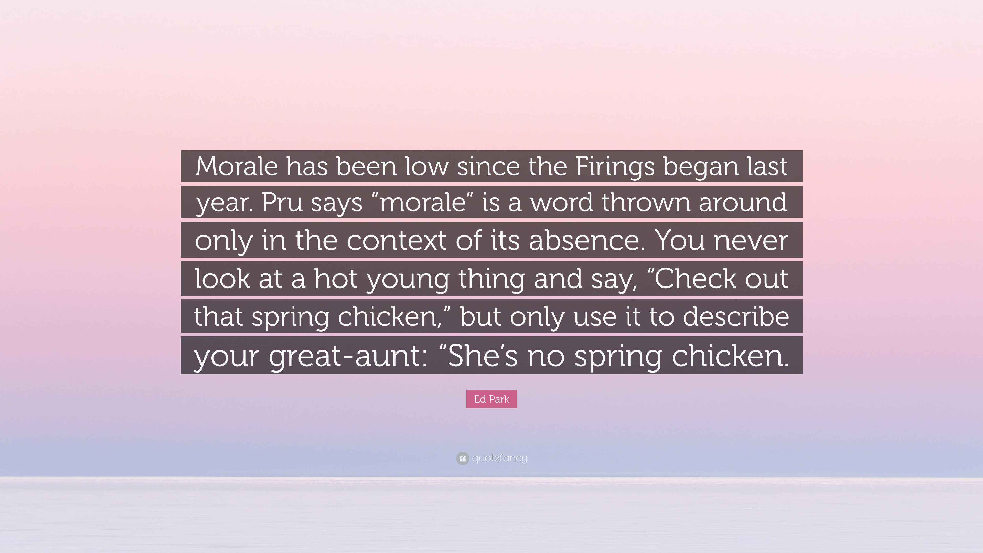 Ed Park Quote: “Morale has been low since the Firings began last year ...