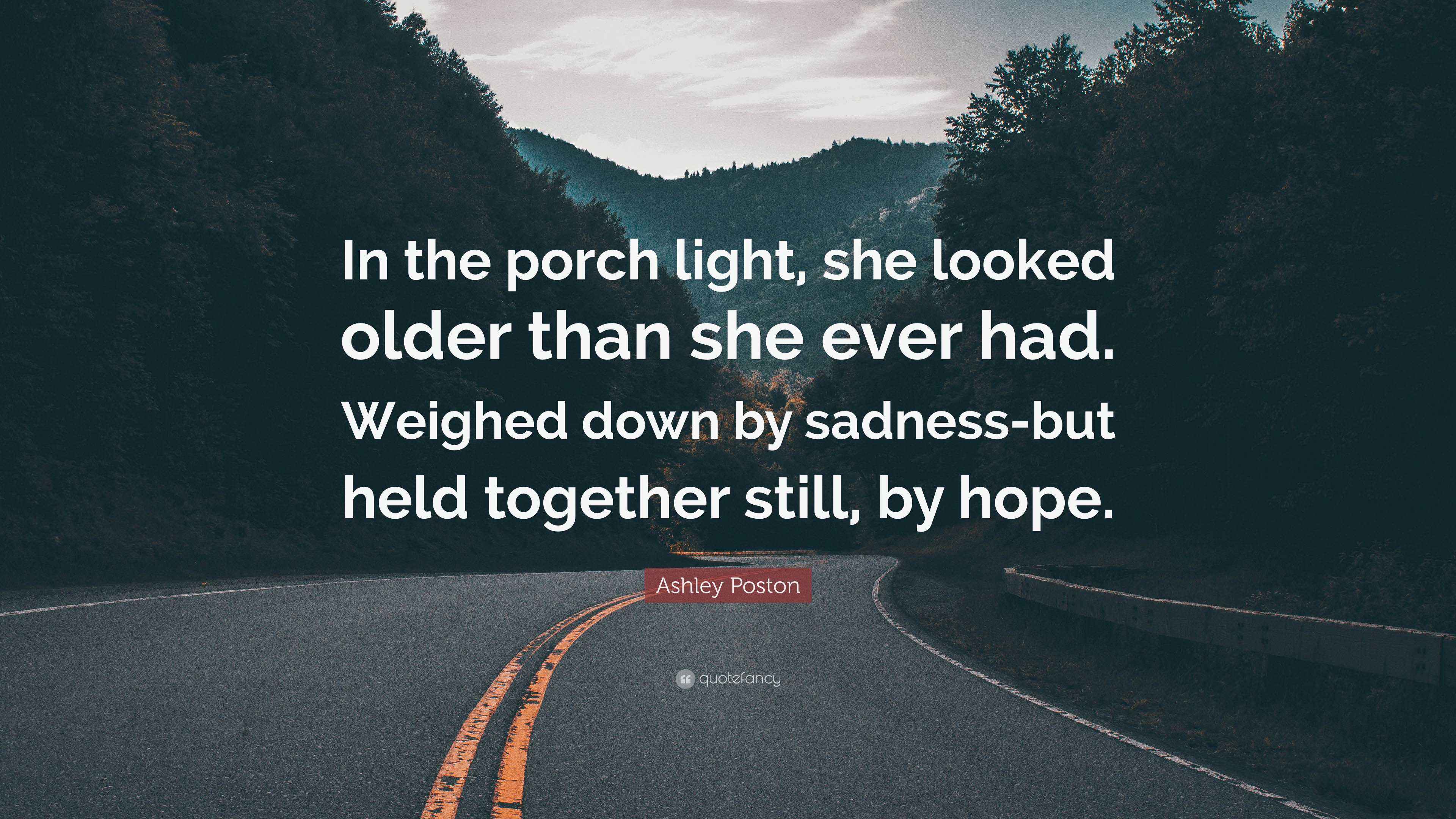 Ashley Poston Quote: “In the porch light, she looked older than she ...