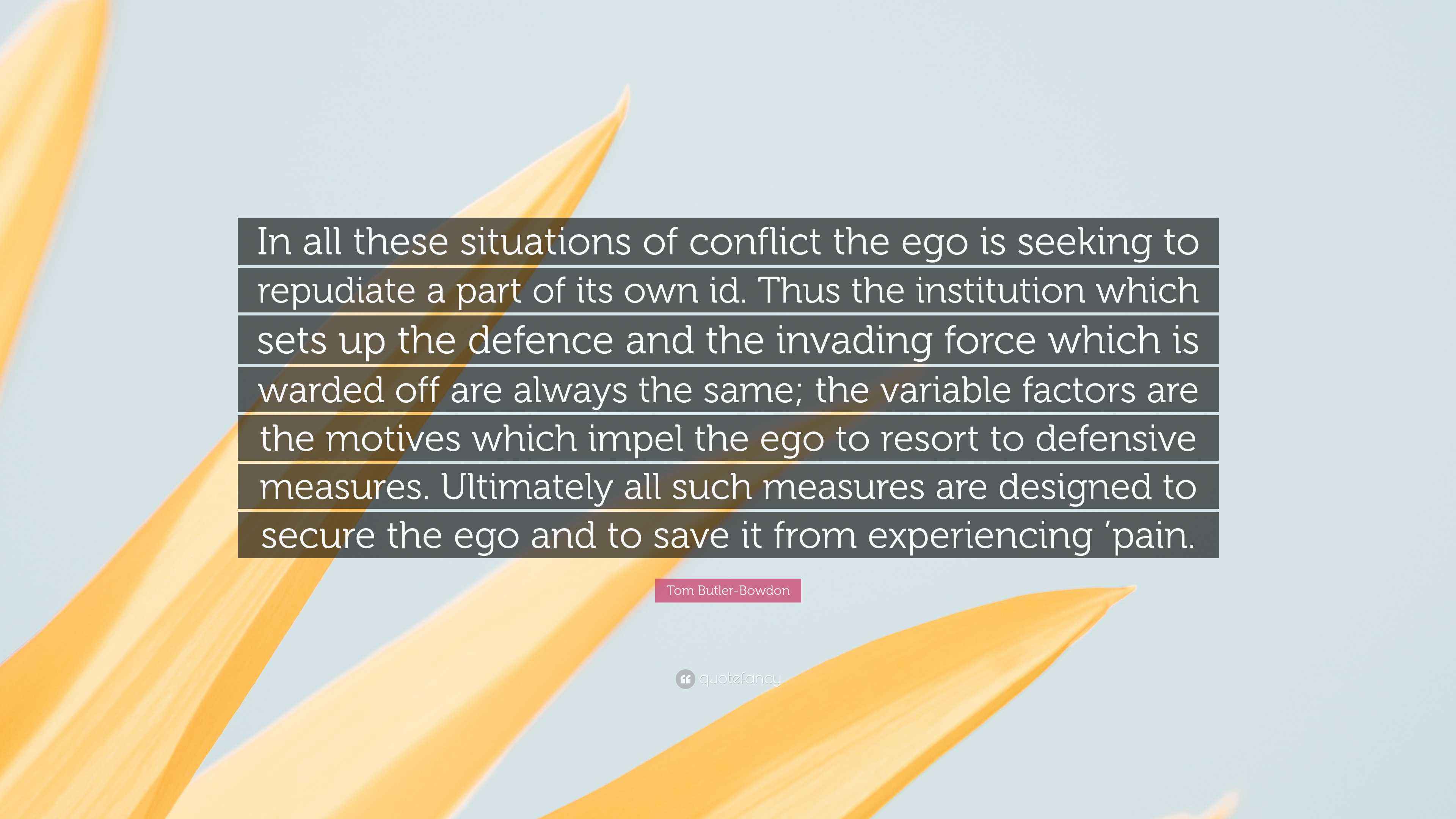 Tom Butler-Bowdon Quote: “In all these situations of conflict the ego ...