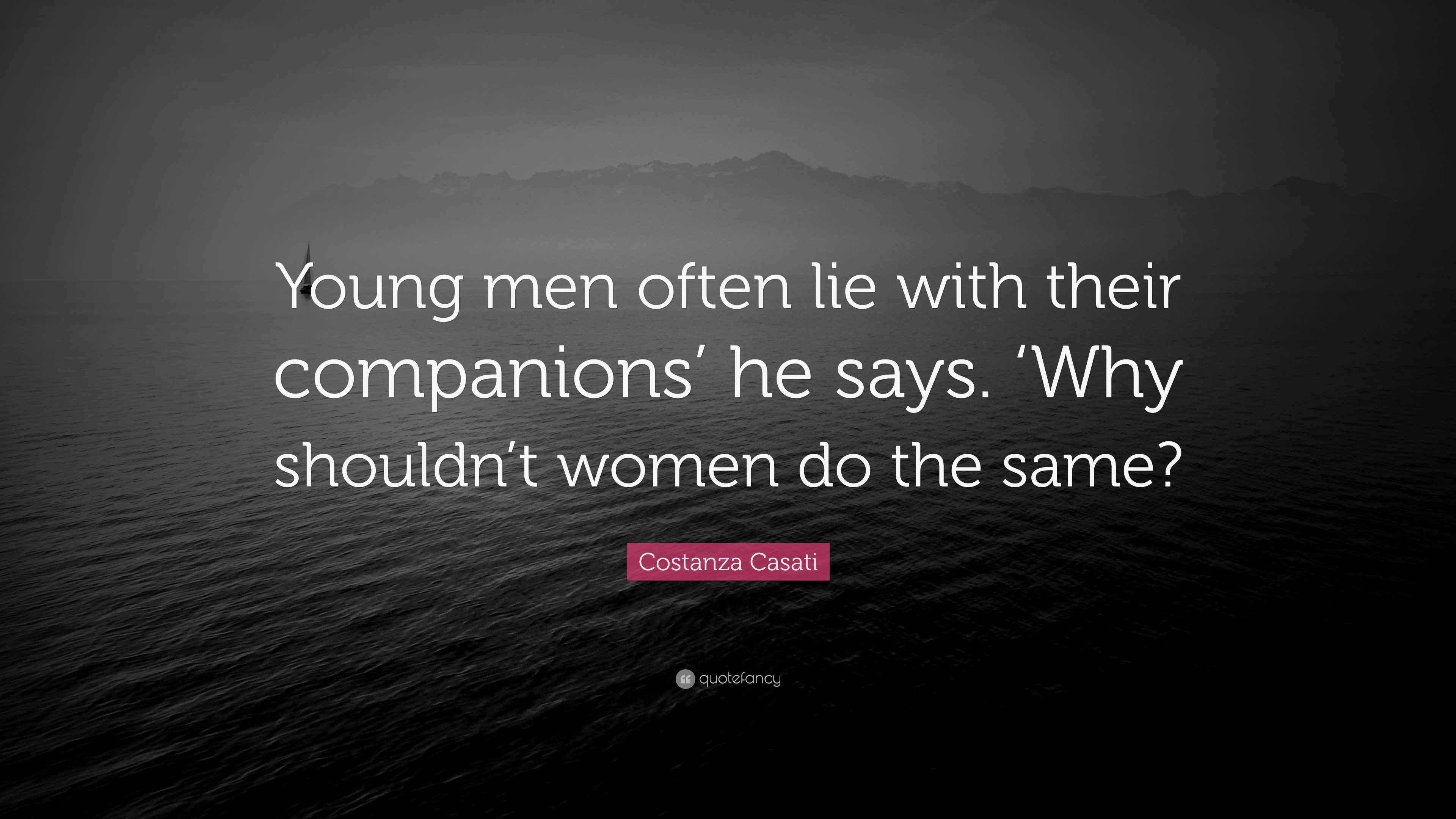Costanza Casati Quote: “Young men often lie with their companions’ he ...
