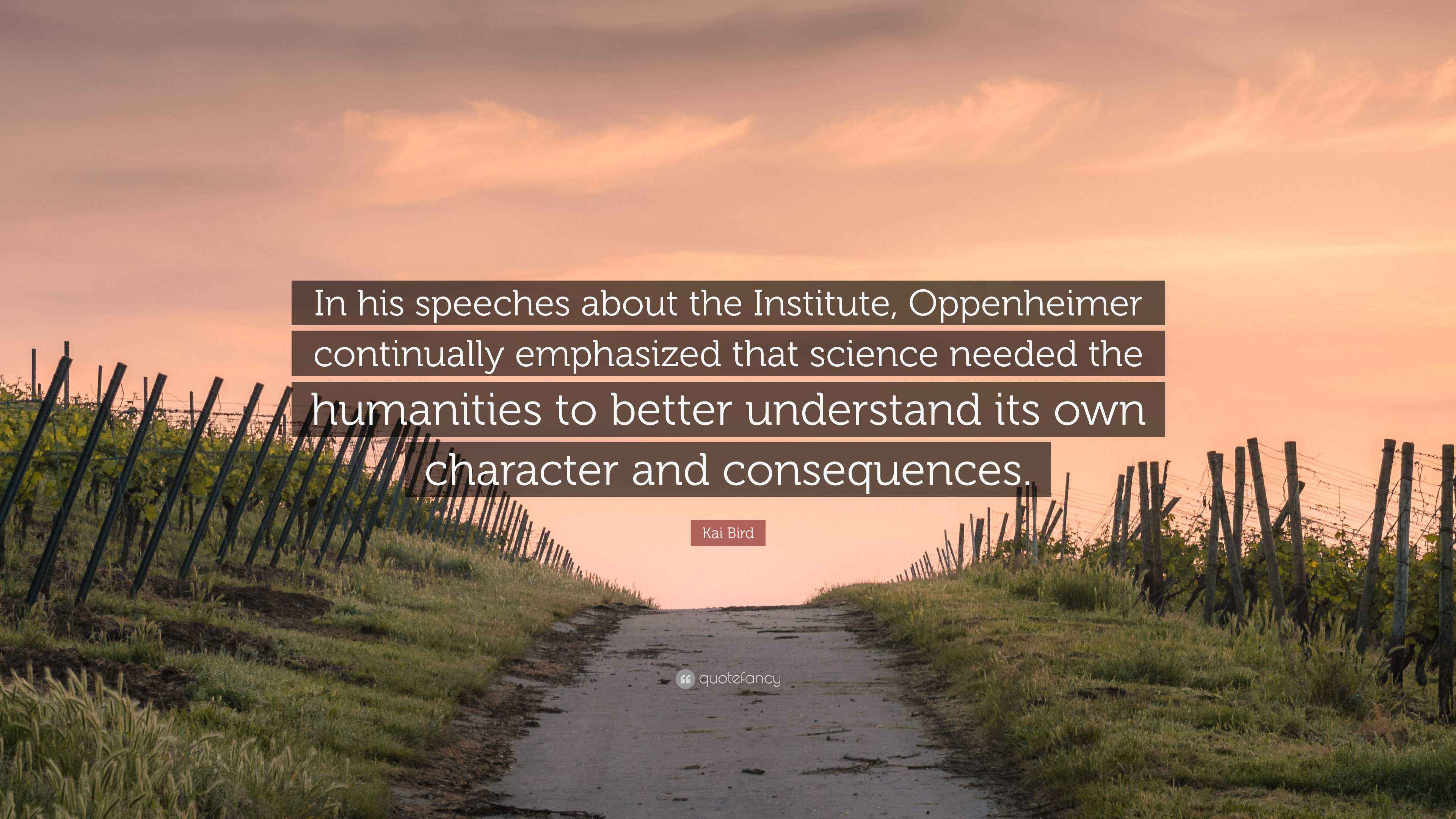 Kai Bird Quote: “In his speeches about the Institute, Oppenheimer ...