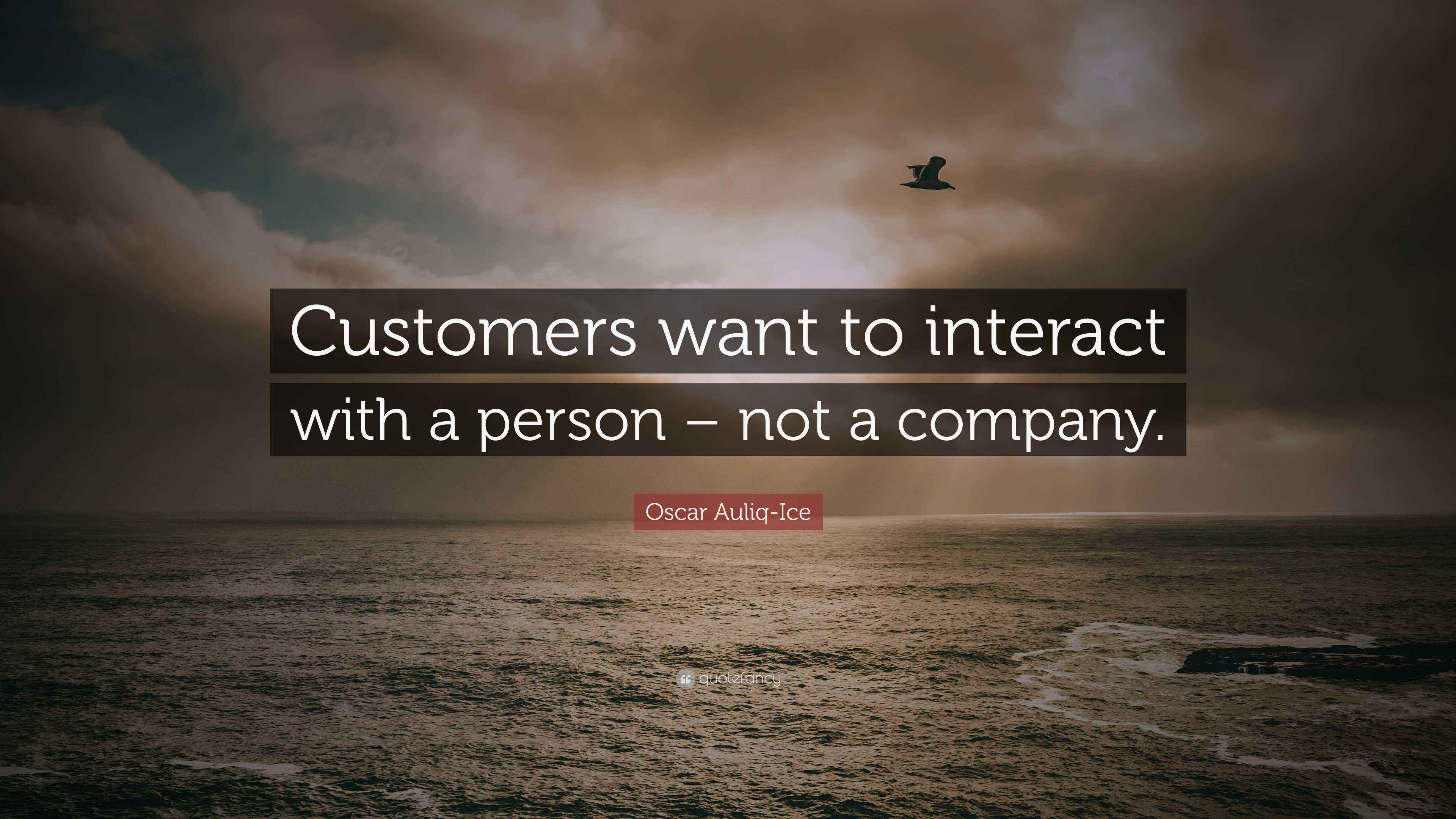Oscar Auliq-Ice Quote: “Customers want to interact with a person – not ...