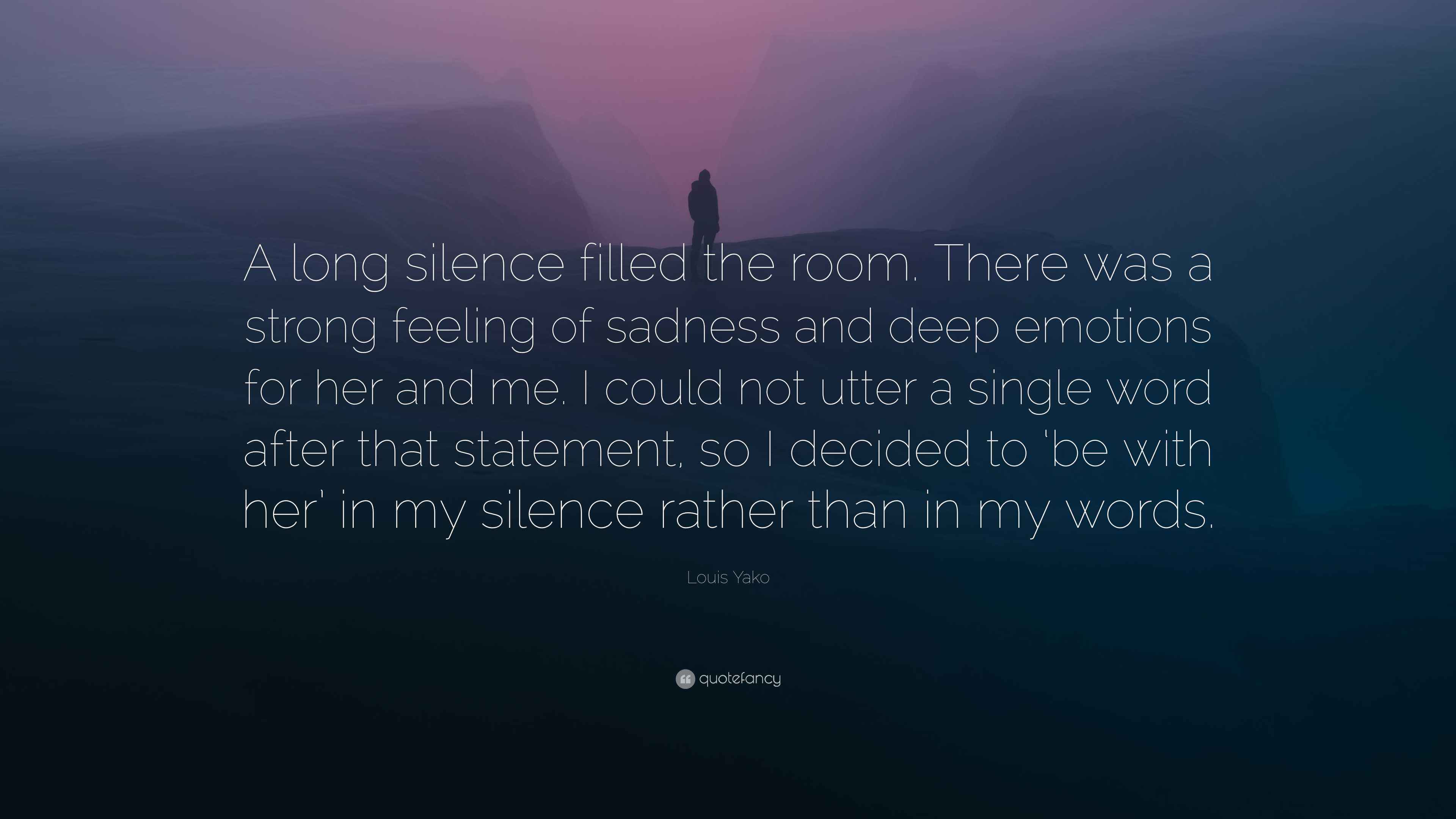 Louis Yako Quote: “A long silence filled the room. There was a strong ...