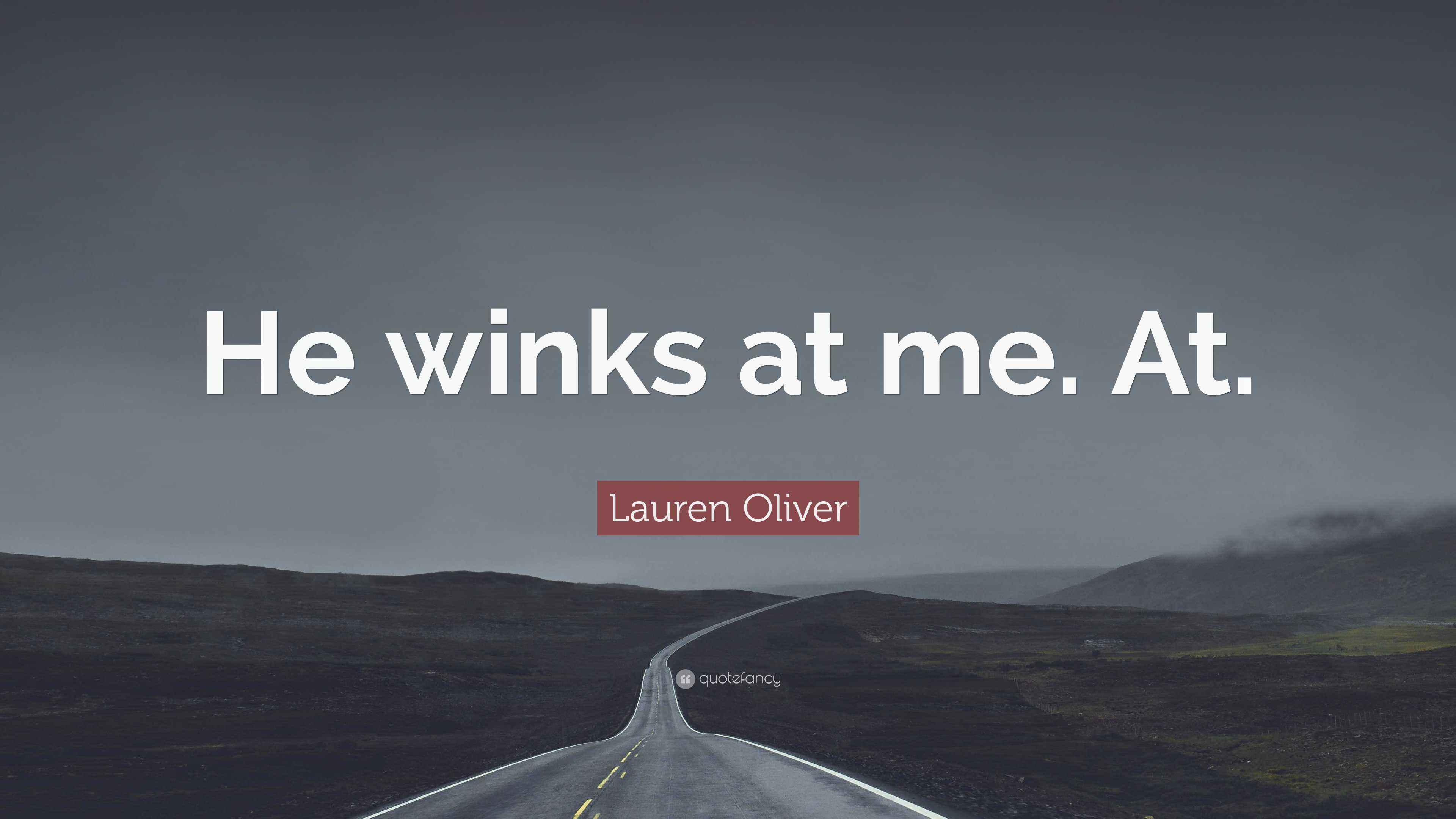 Lauren Oliver Quote: “He winks at me. At.”
