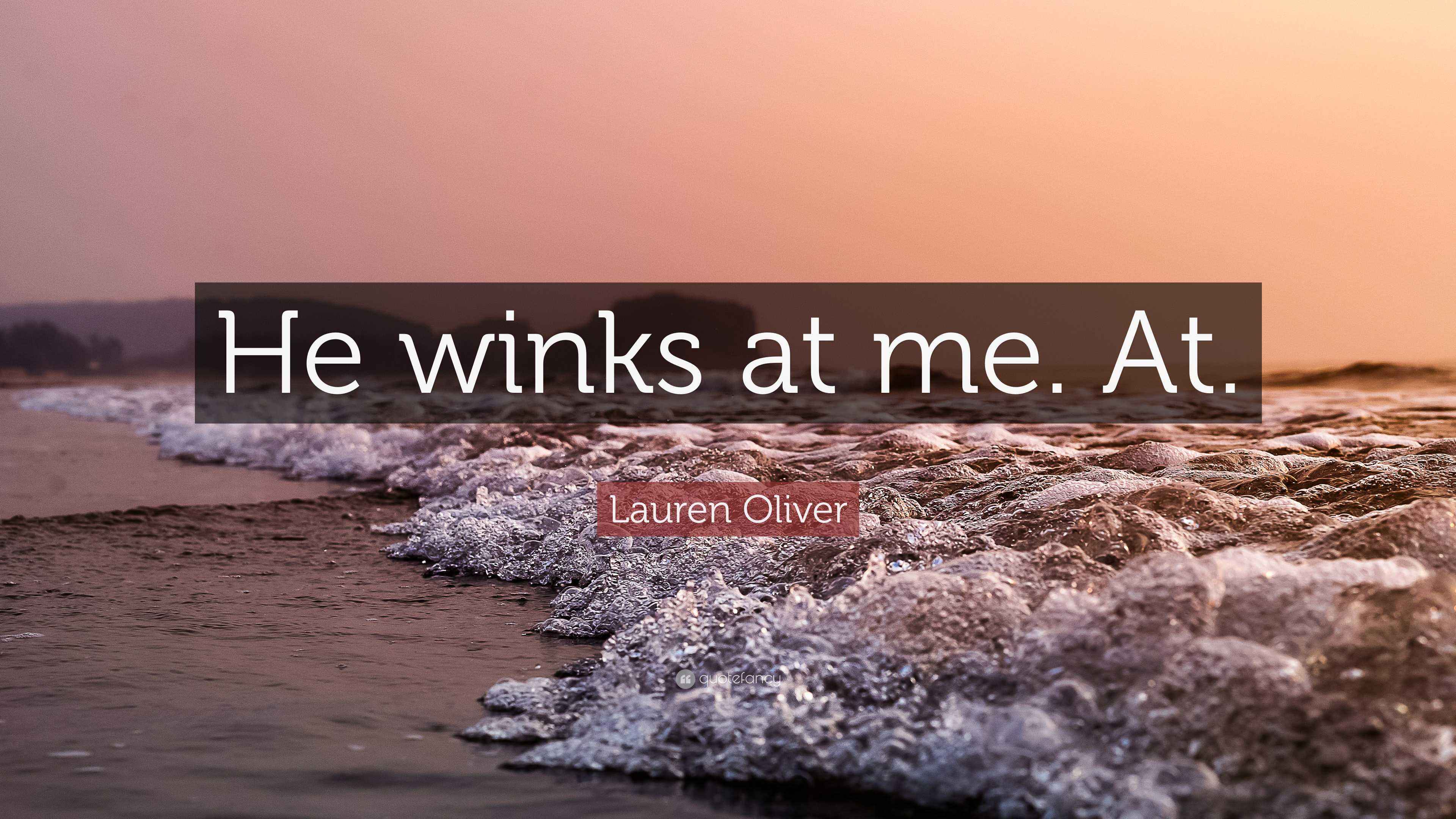 Lauren Oliver Quote: “He winks at me. At.”