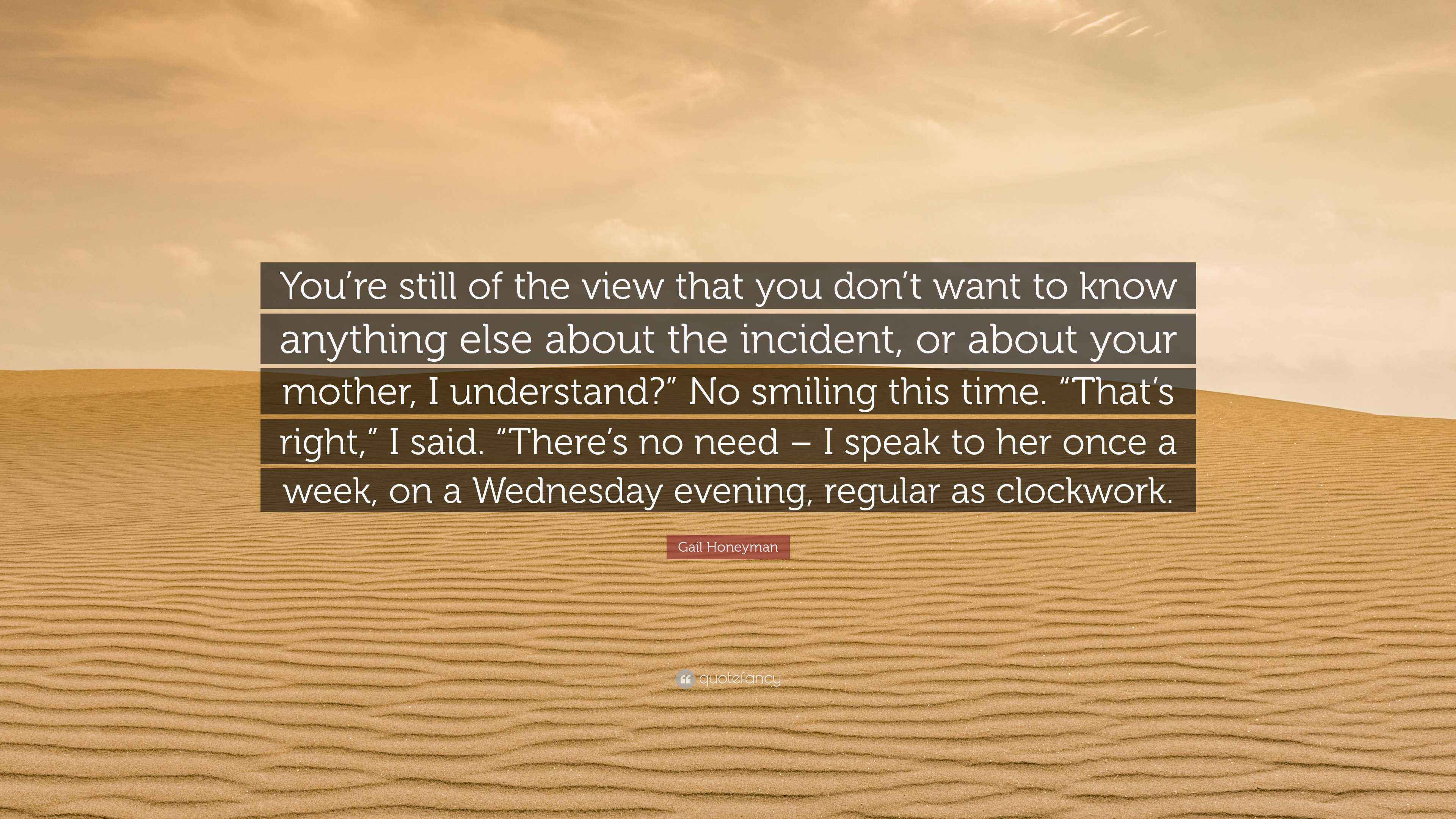 Gail Honeyman Quote: “You’re still of the view that you don’t want to ...