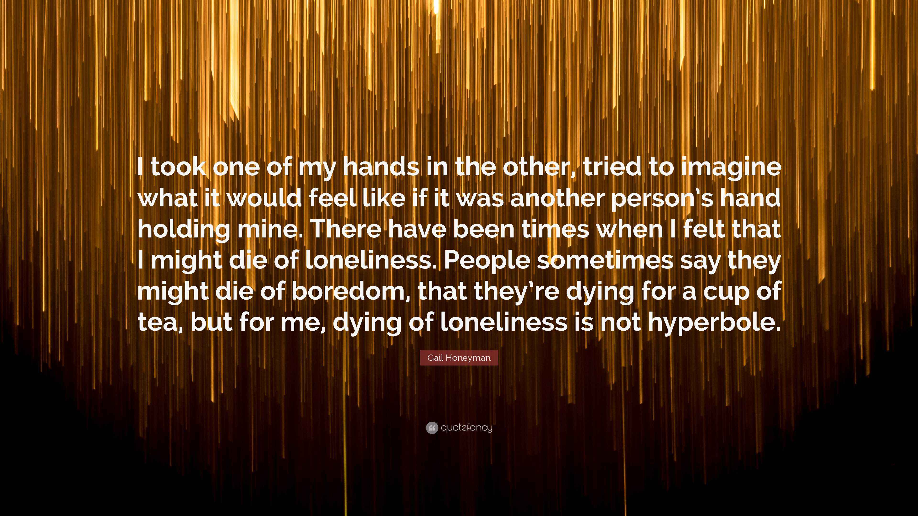 Gail Honeyman Quote: “I took one of my hands in the other, tried to ...