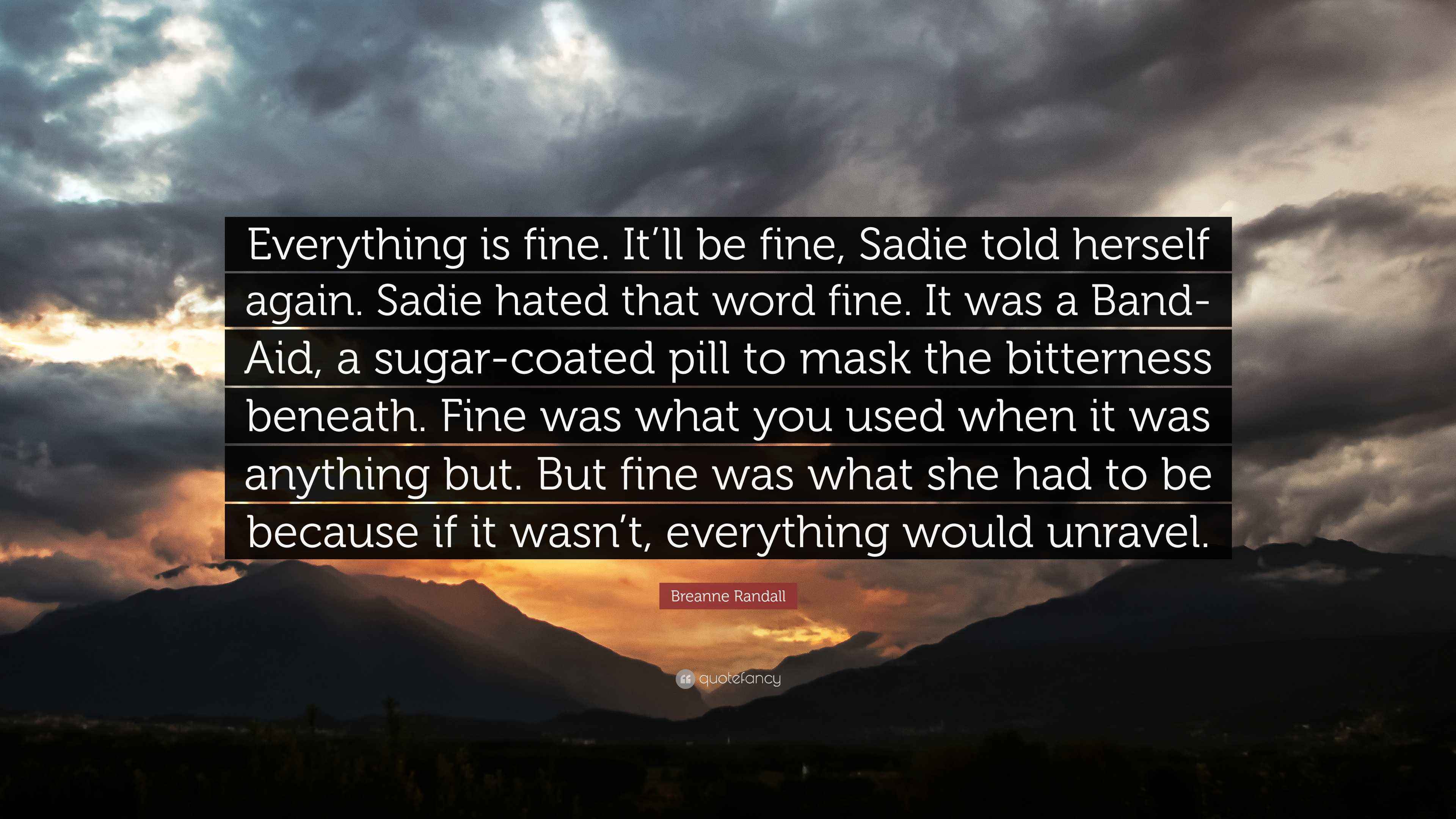 Breanne Randall Quote: “Everything is fine. It’ll be fine, Sadie told ...