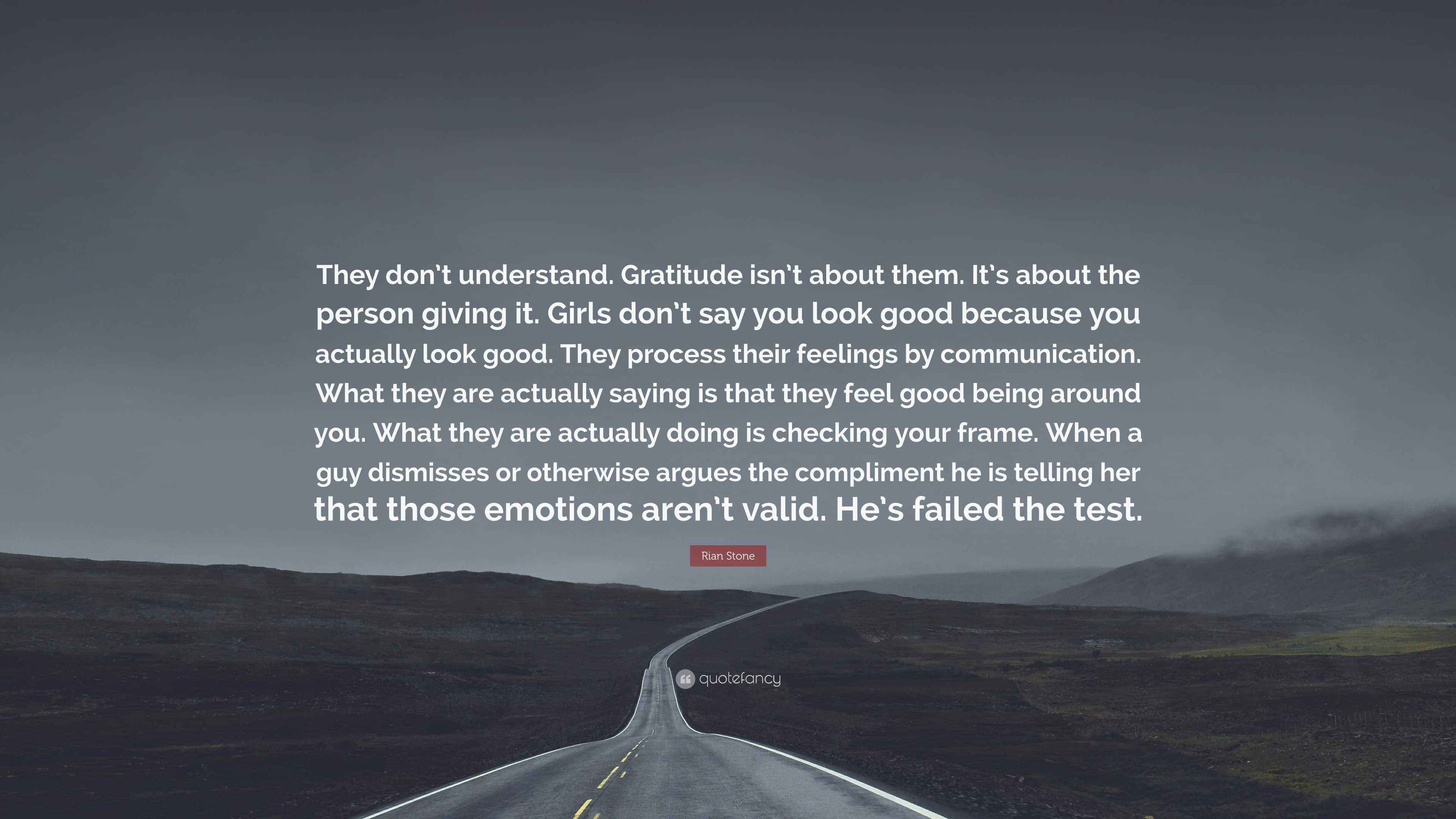 Rian Stone Quote: “They don’t understand. Gratitude isn’t about them ...