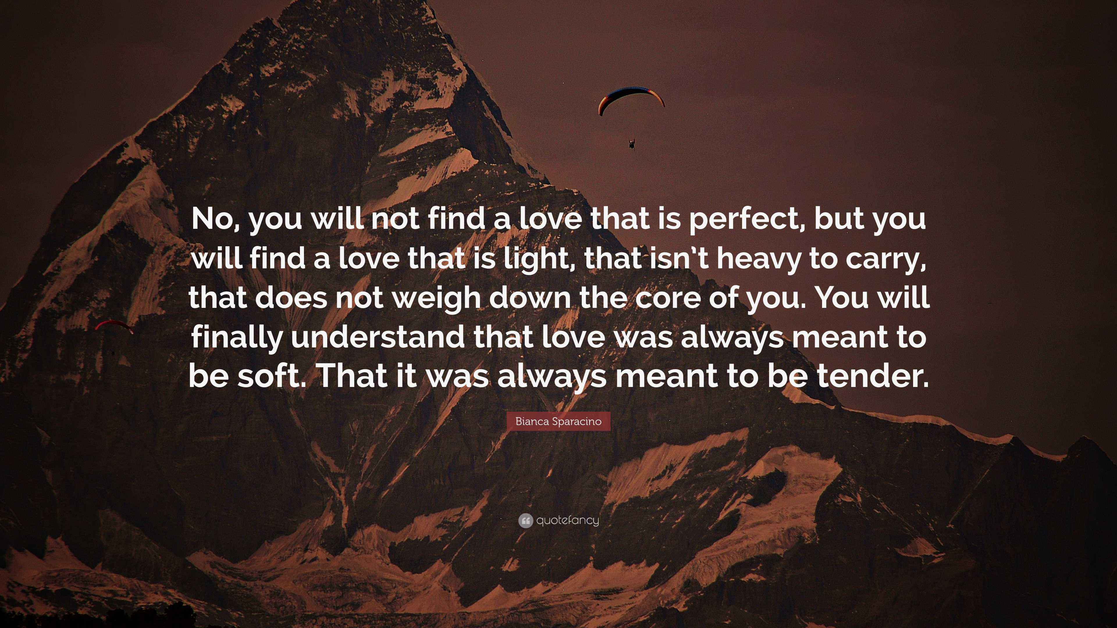 Bianca Sparacino Quote: “No, you will not find a love that is perfect ...