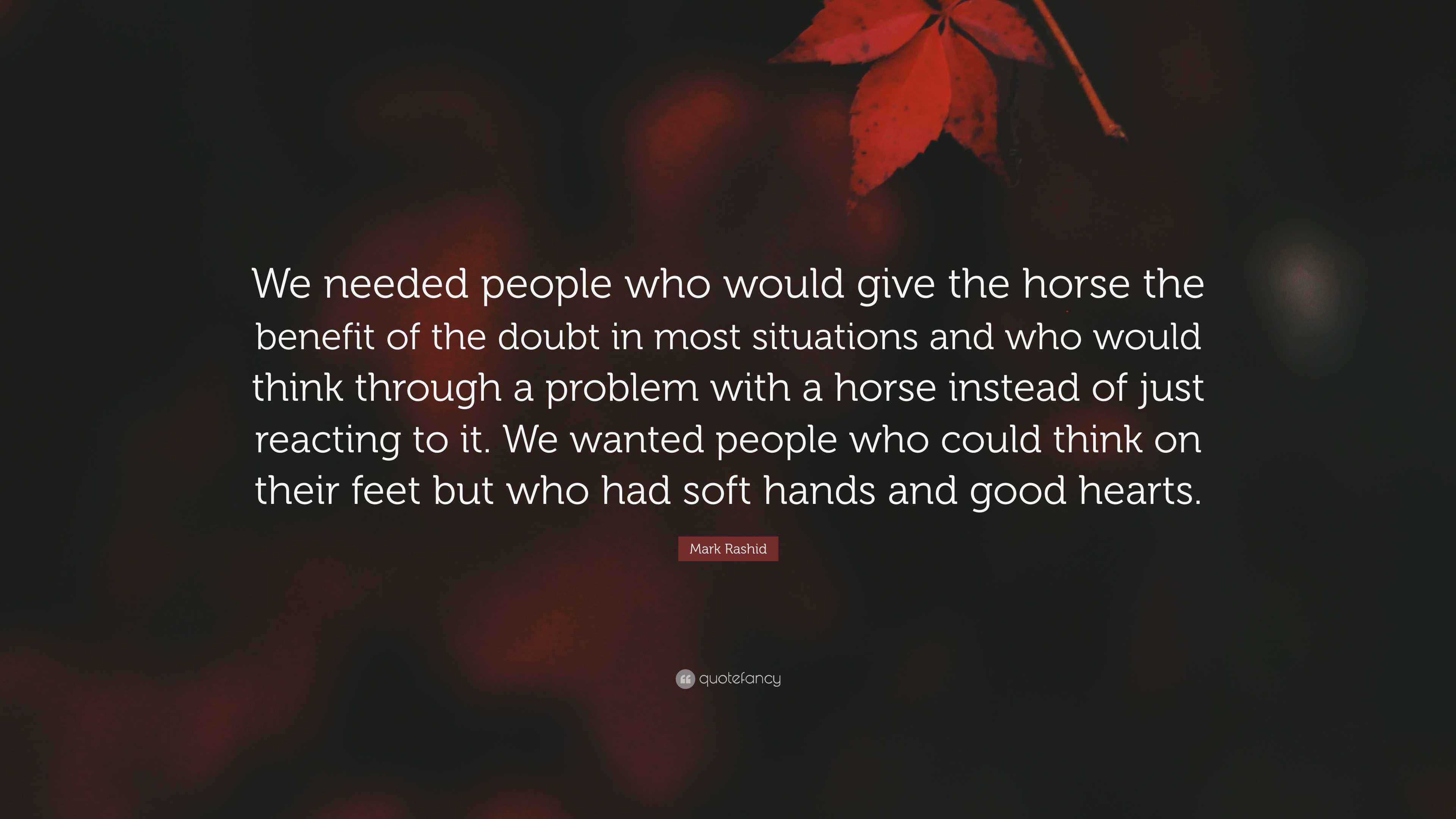Mark Rashid Quote: “We needed people who would give the horse the ...