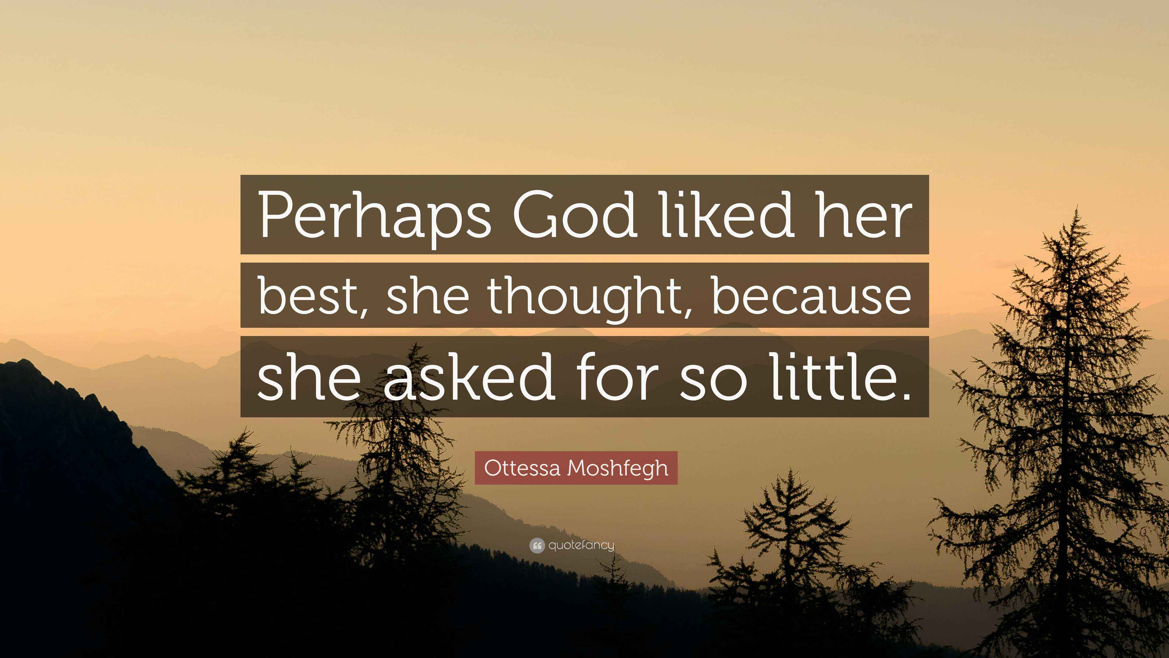 Ottessa Moshfegh Quote: “Perhaps God liked her best, she thought ...