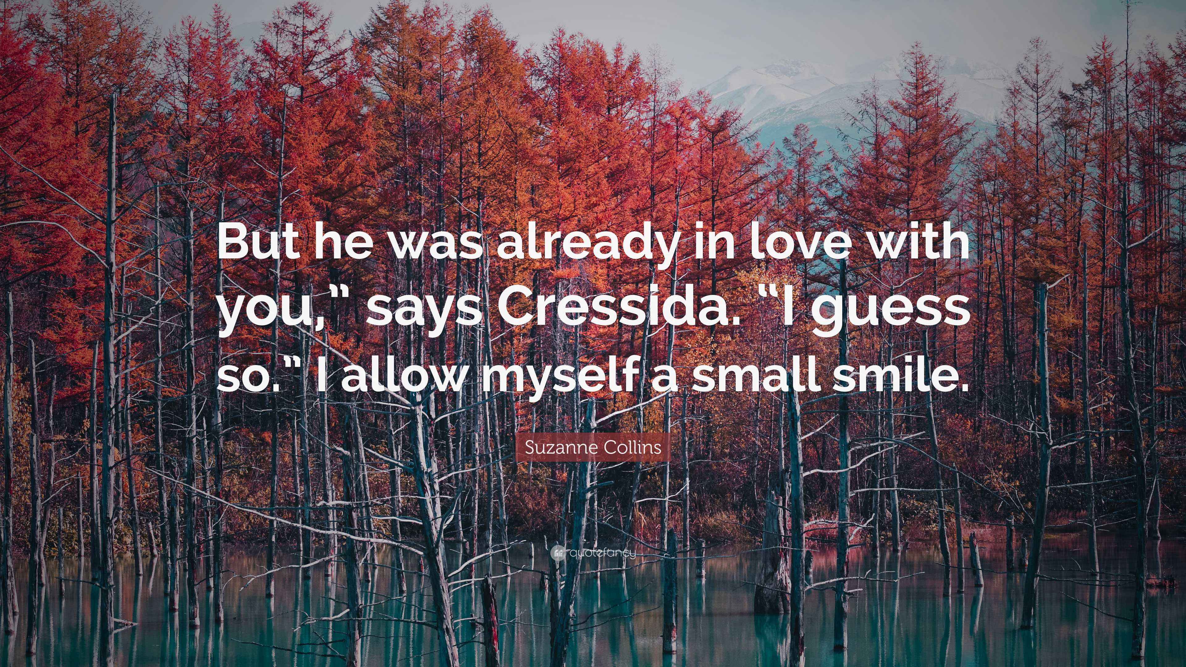 Suzanne Collins Quote: “But he was already in love with you,” says ...