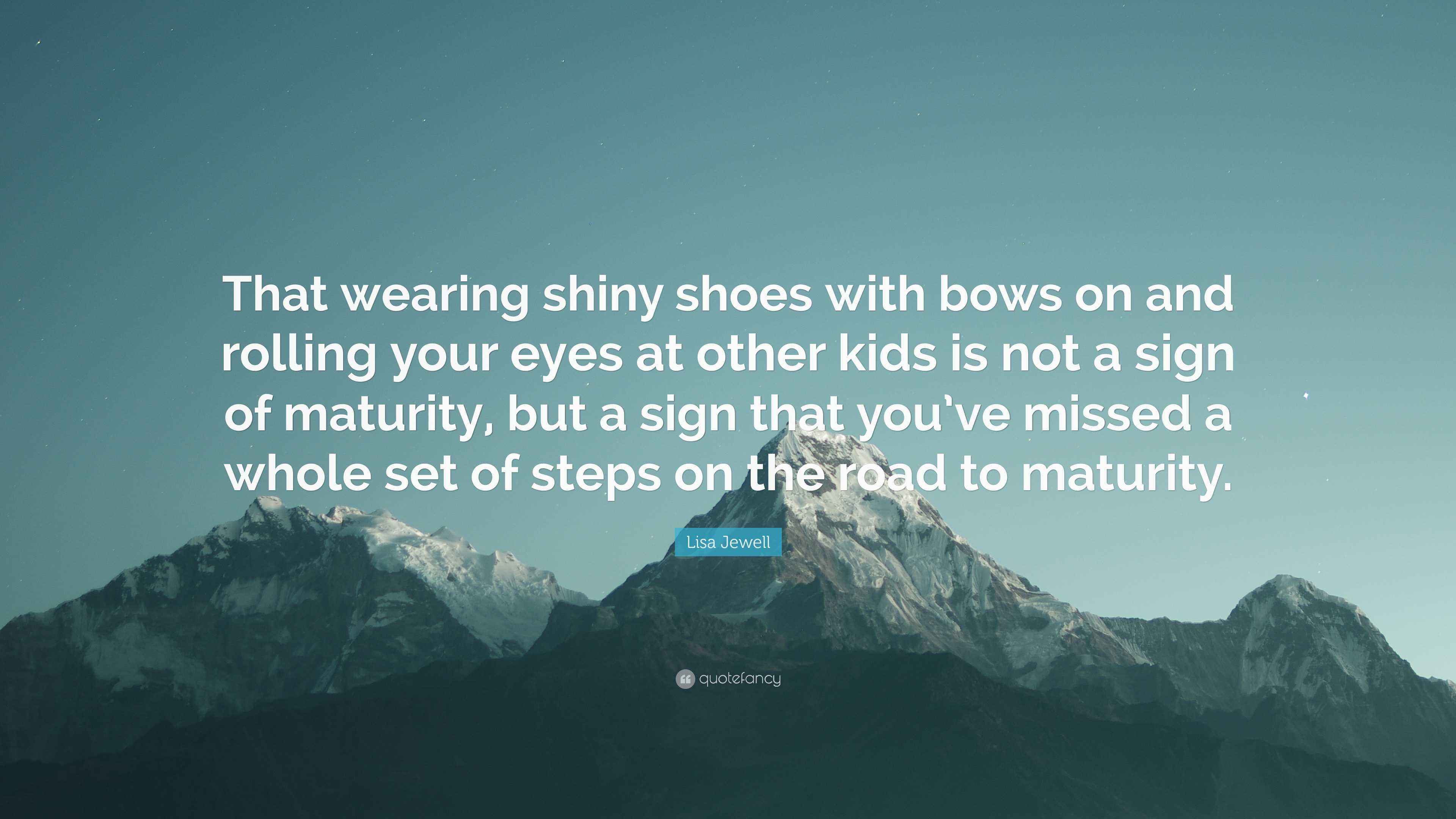 Lisa Jewell Quote: “That wearing shiny shoes with bows on and rolling ...