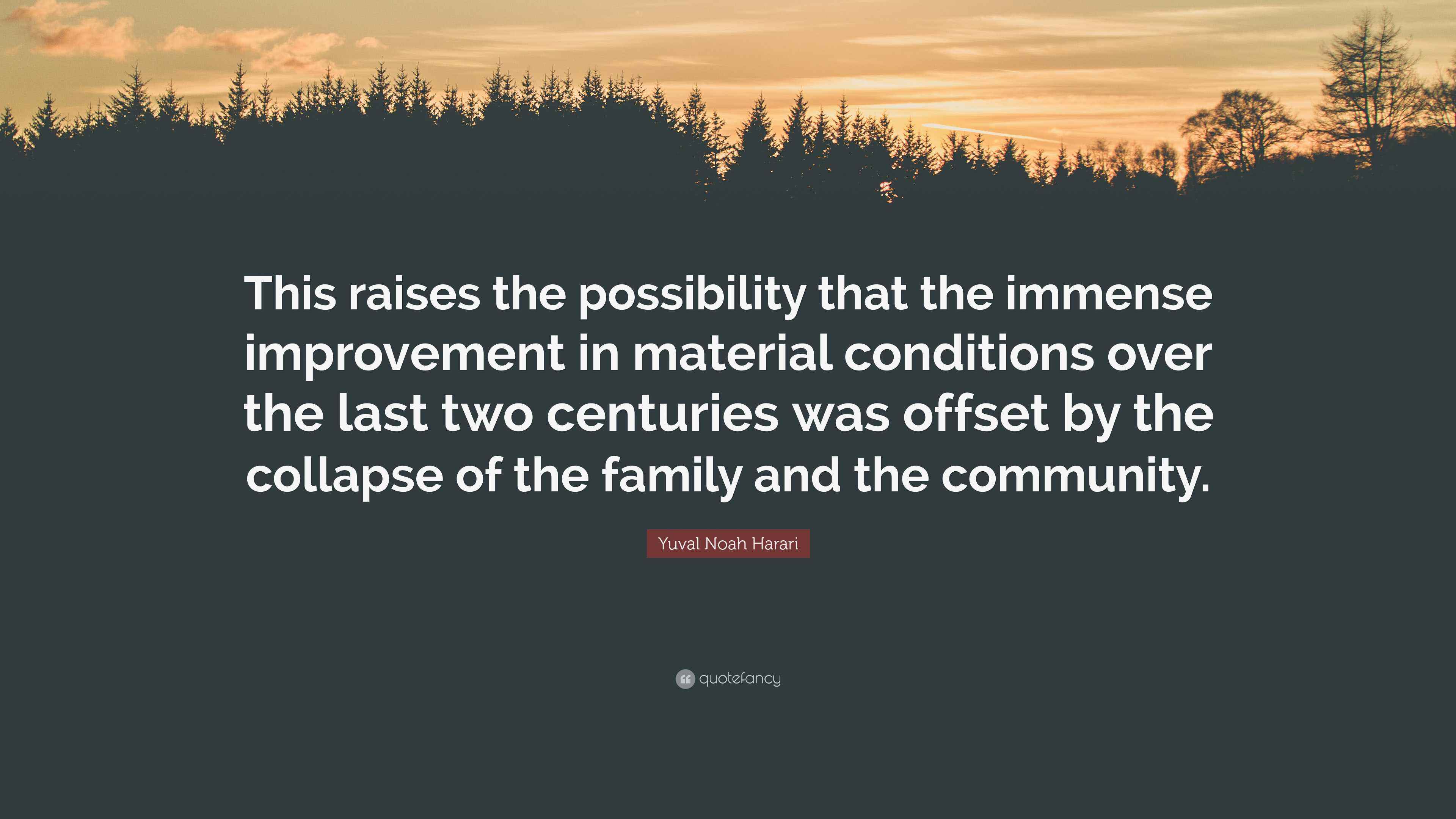 Yuval Noah Harari Quote: “This raises the possibility that the immense ...
