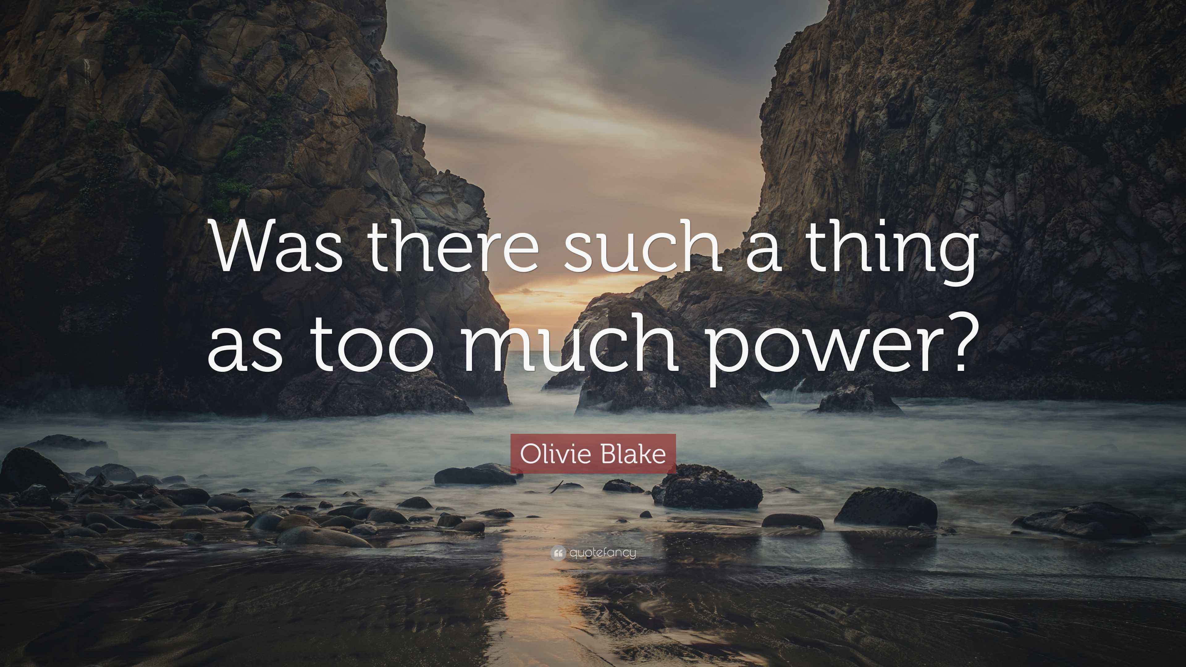 Olivie Blake Quote: “Was there such a thing as too much power?”
