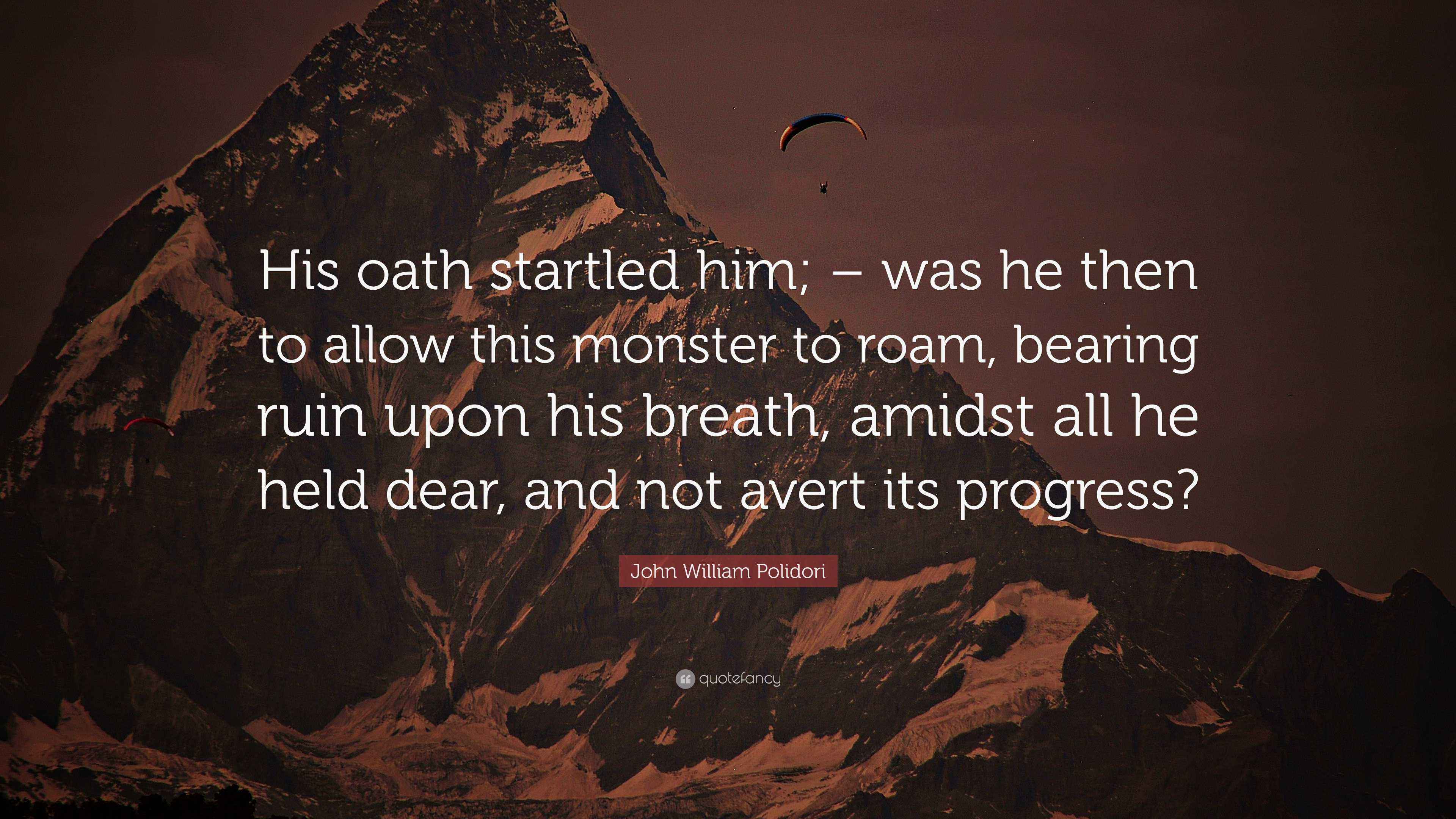 John William Polidori Quote: “His oath startled him; – was he then to ...
