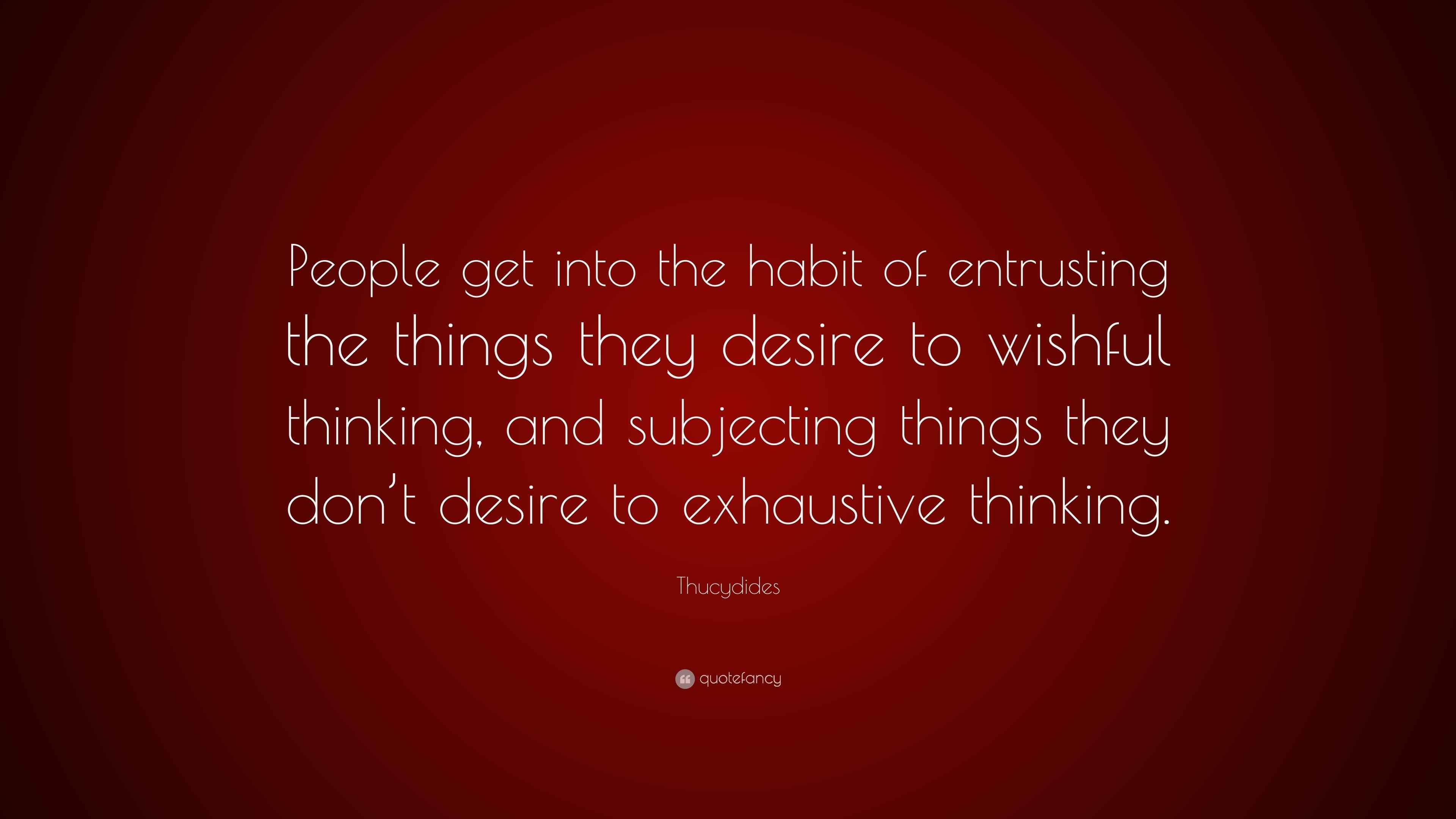 Thucydides Quote: “People get into the habit of entrusting the things ...