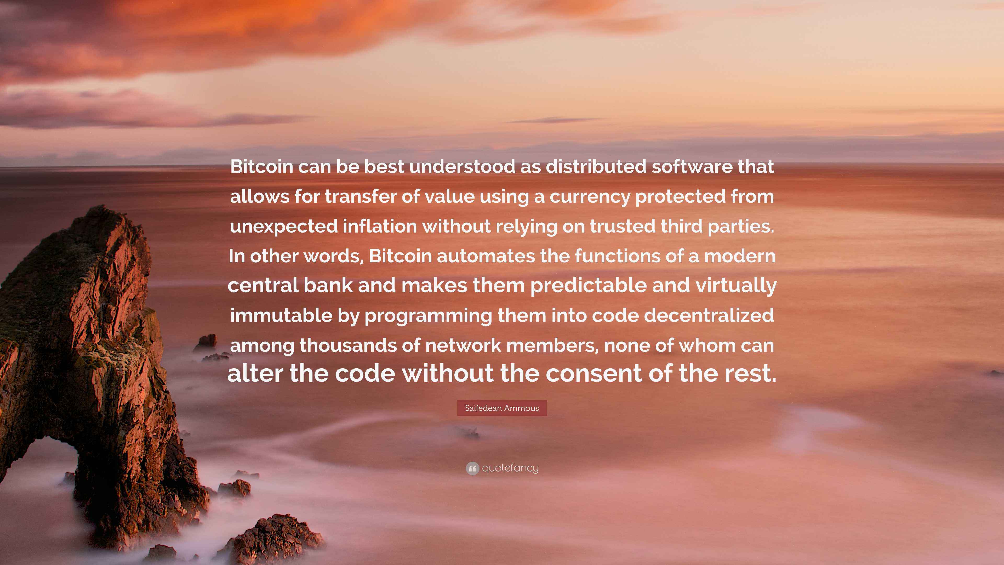Saifedean Ammous Quote: “Bitcoin can be best understood as distributed ...