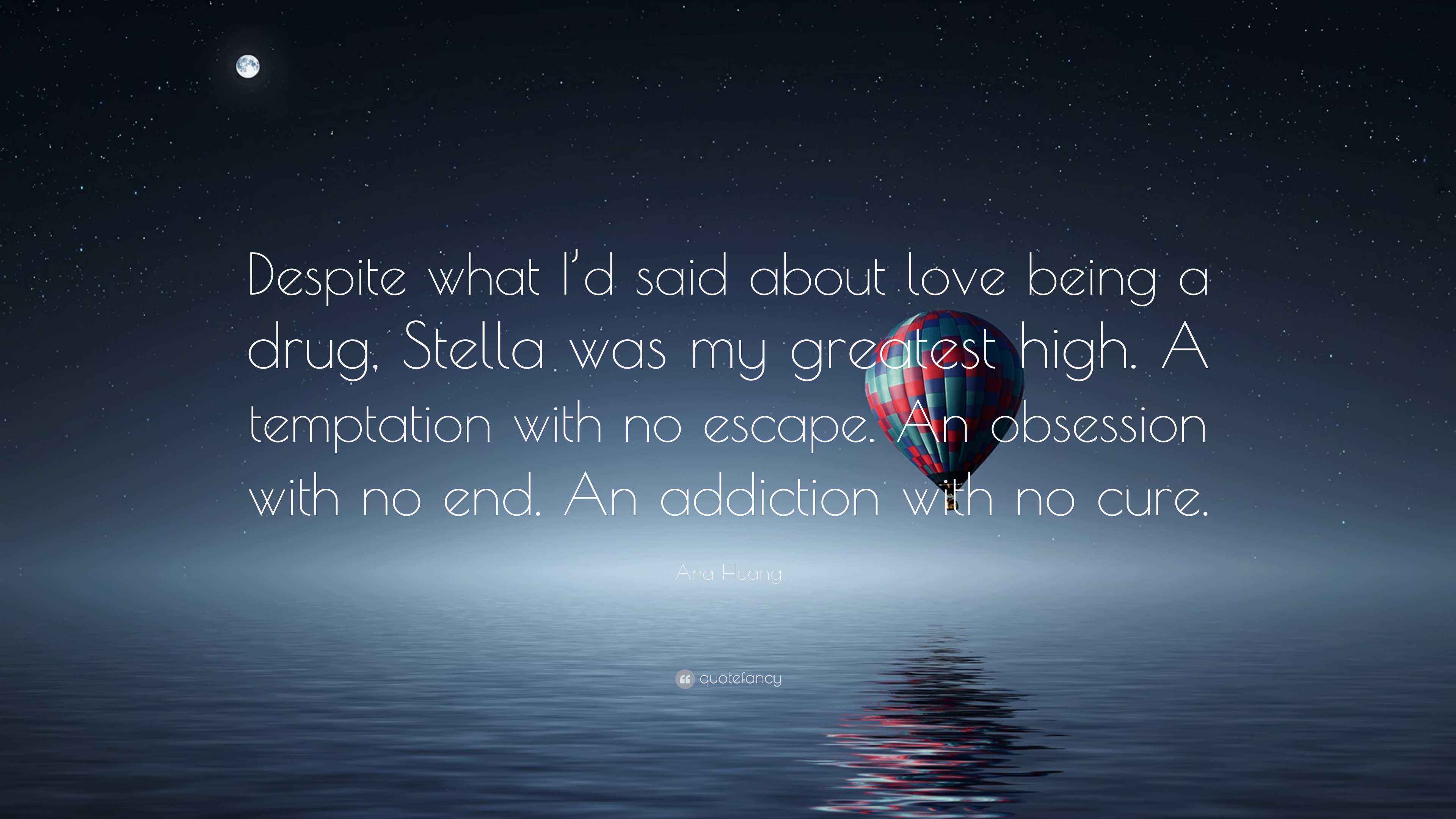 Ana Huang Quote: “Despite what I’d said about love being a drug, Stella ...