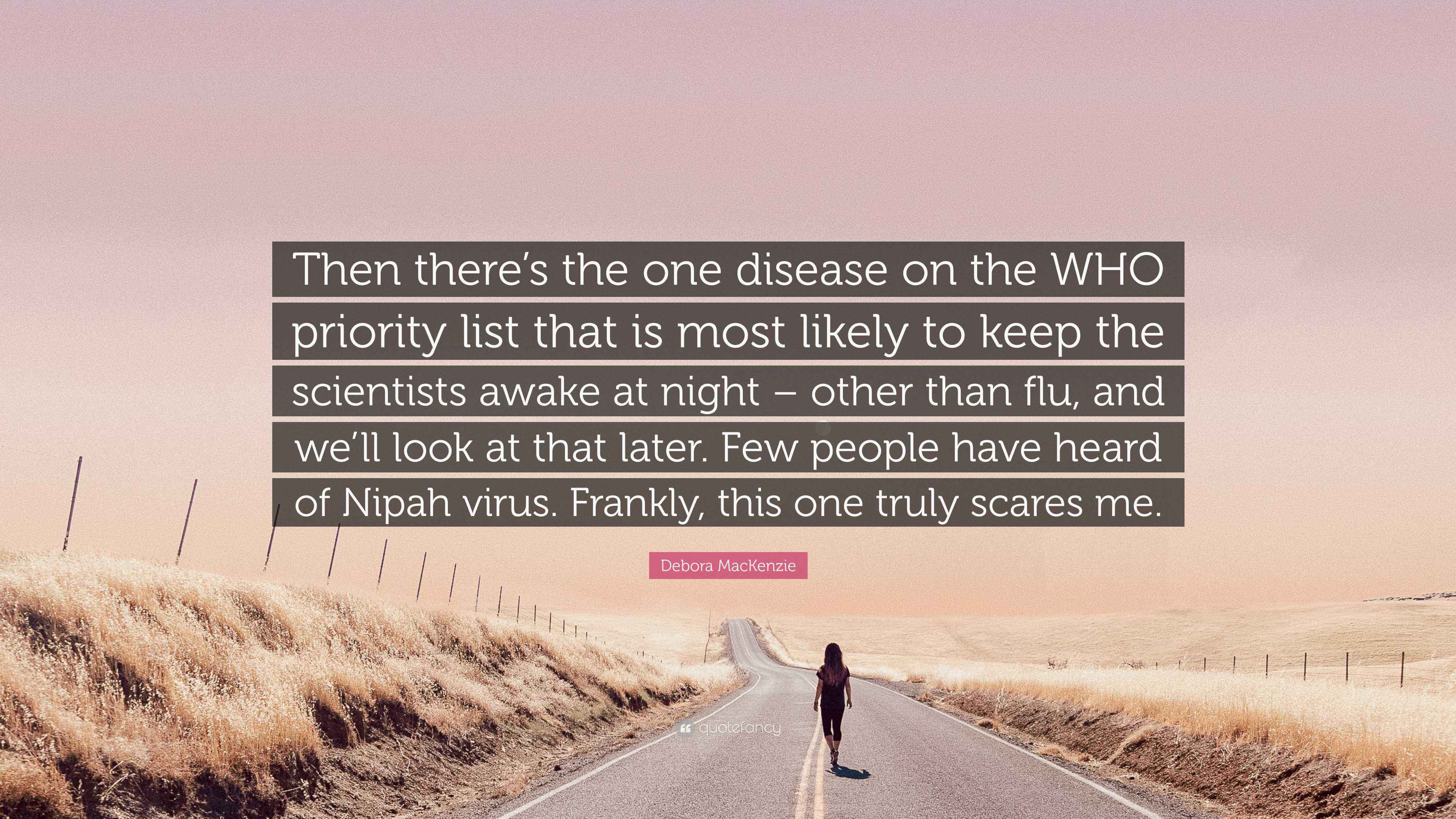 Debora MacKenzie Quote: “Then there’s the one disease on the WHO ...