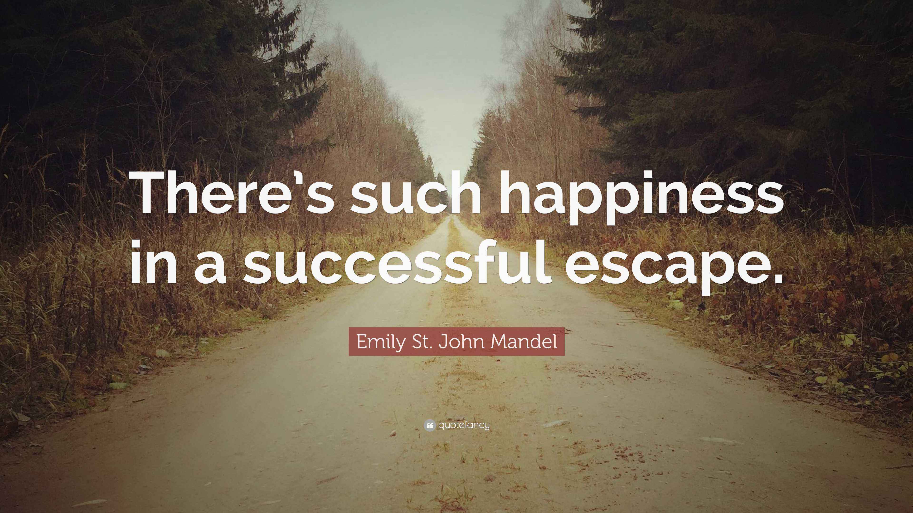 Emily St. John Mandel Quote: “There’s such happiness in a successful ...