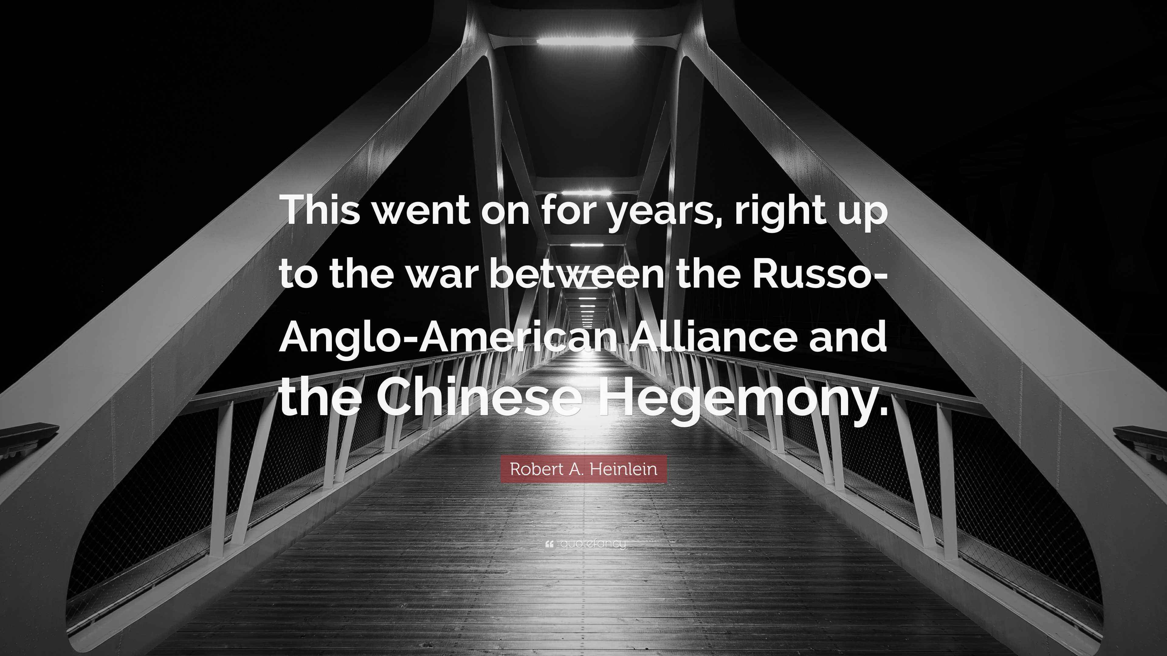 Robert A. Heinlein Quote: “This went on for years, right up to the war ...