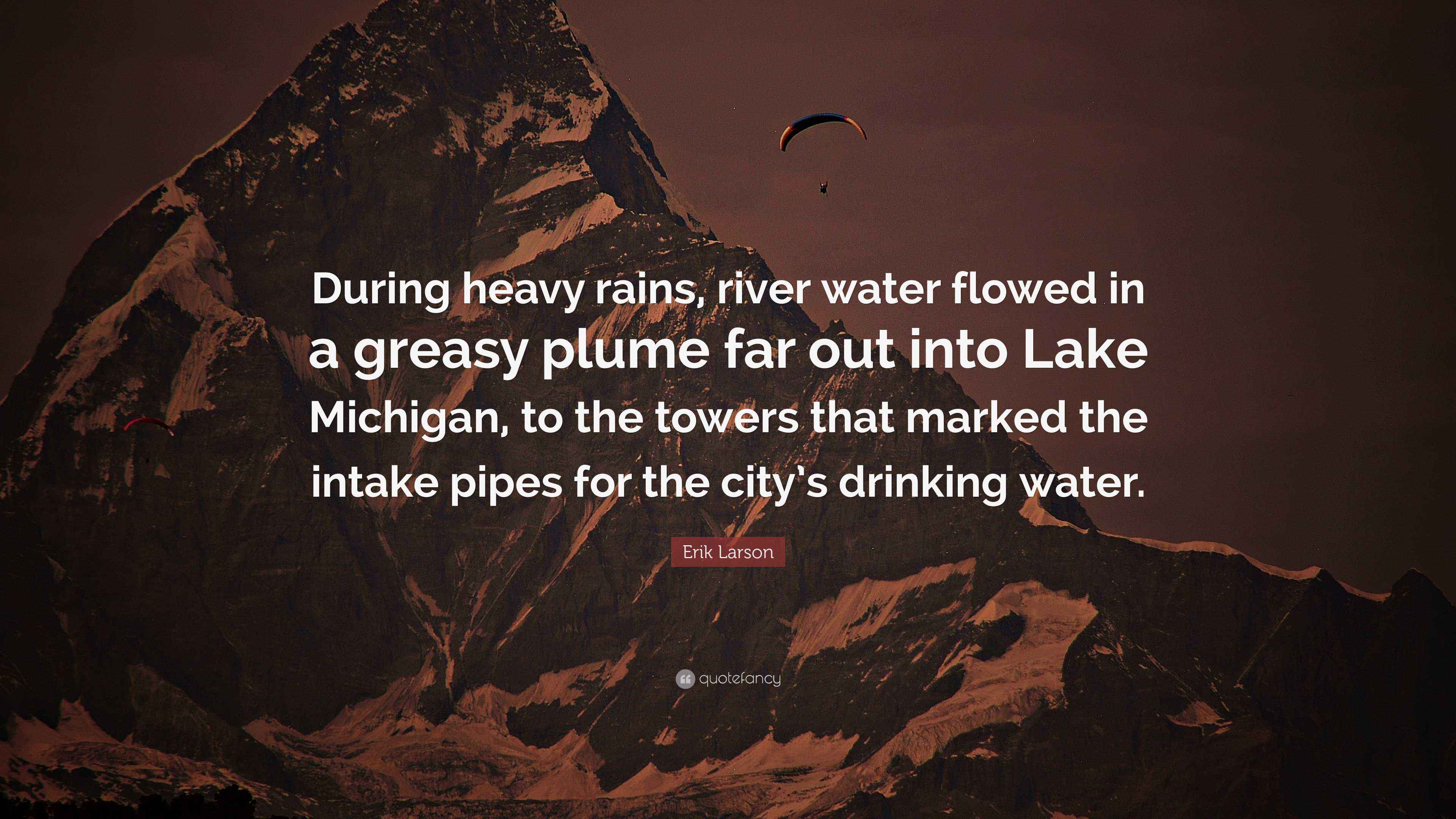 Erik Larson Quote: “During heavy rains, river water flowed in a greasy ...