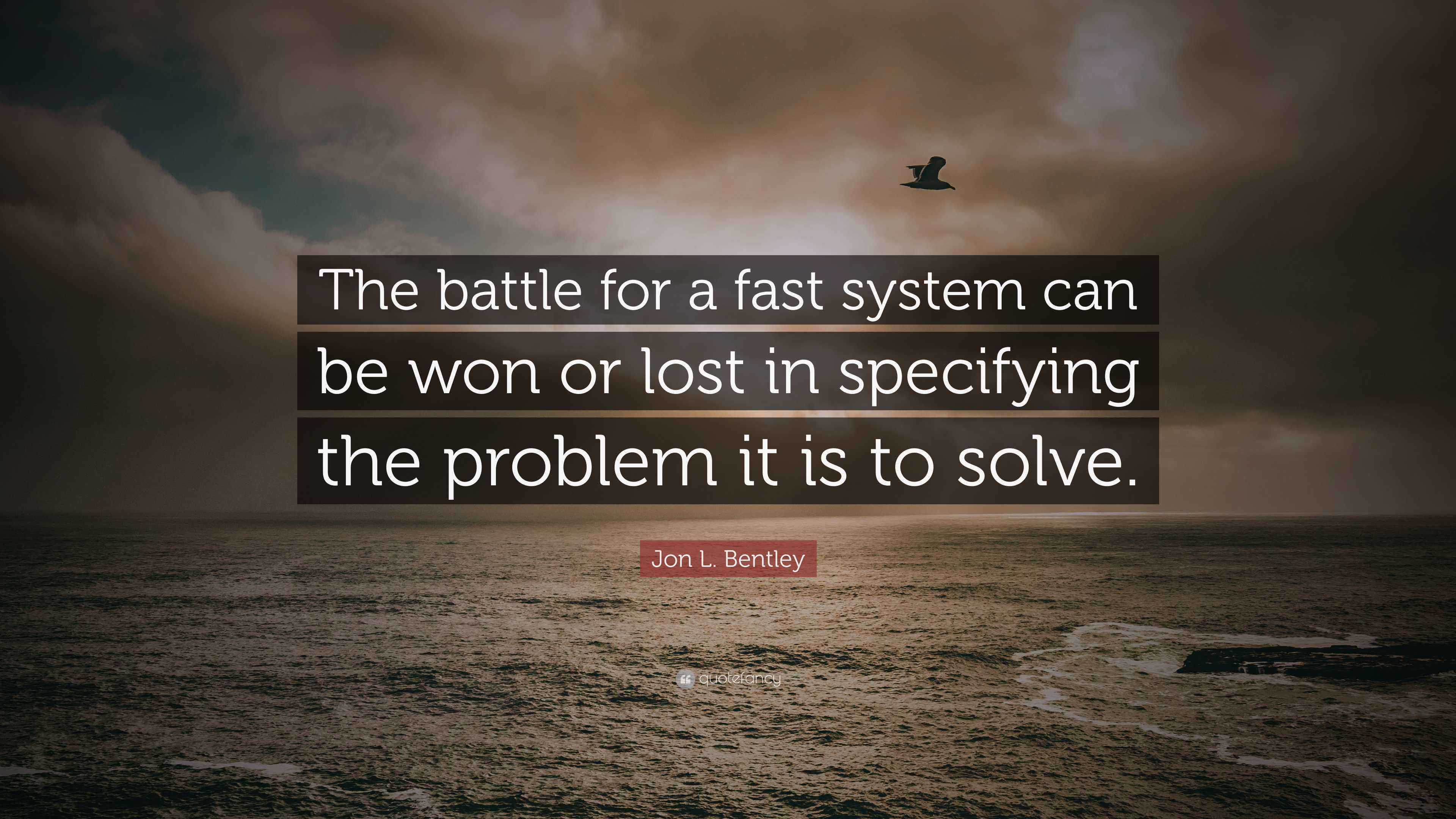 Jon L. Bentley Quote: “The battle for a fast system can be won or lost ...