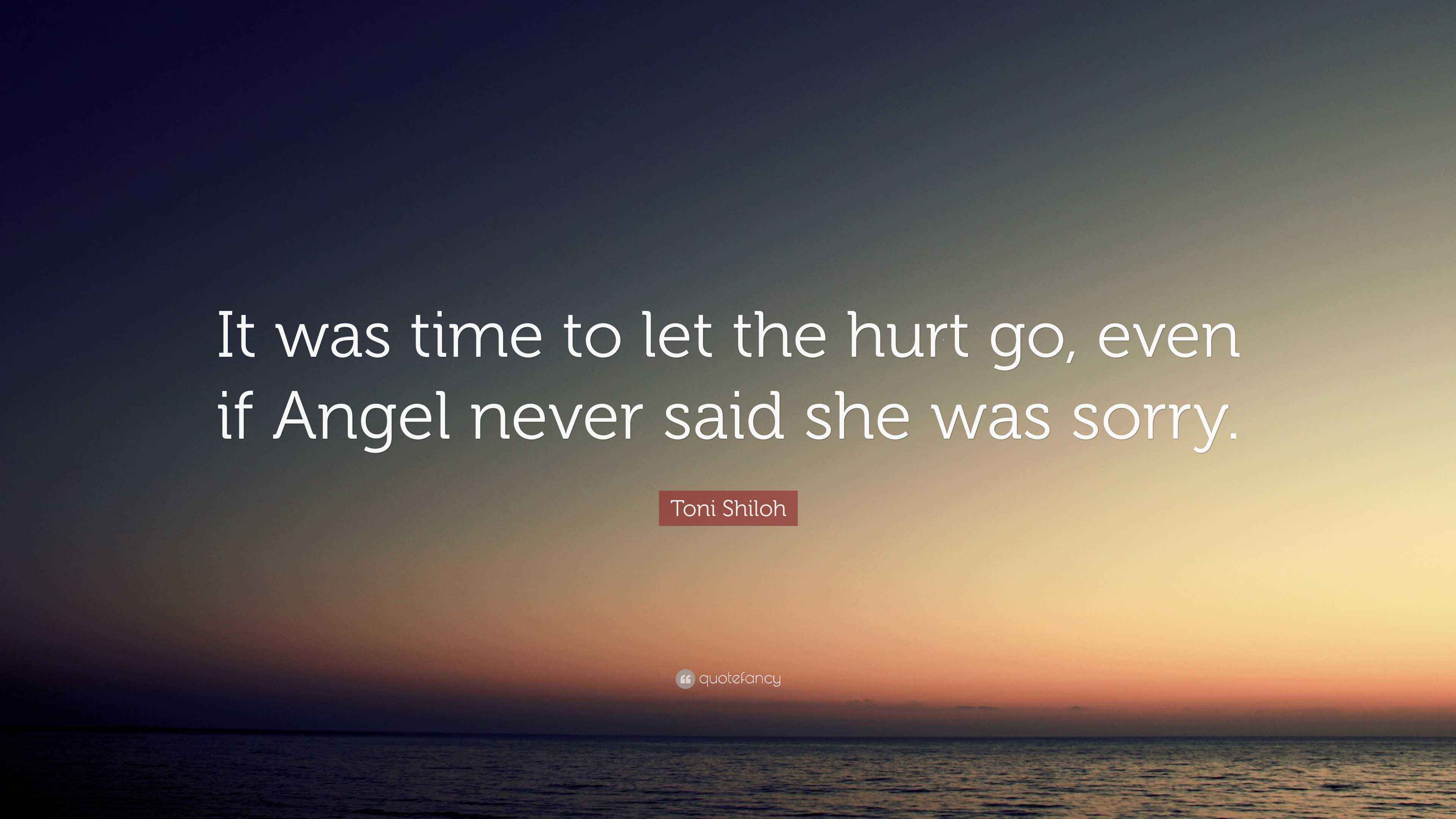 Toni Shiloh Quote: “It was time to let the hurt go, even if Angel never ...
