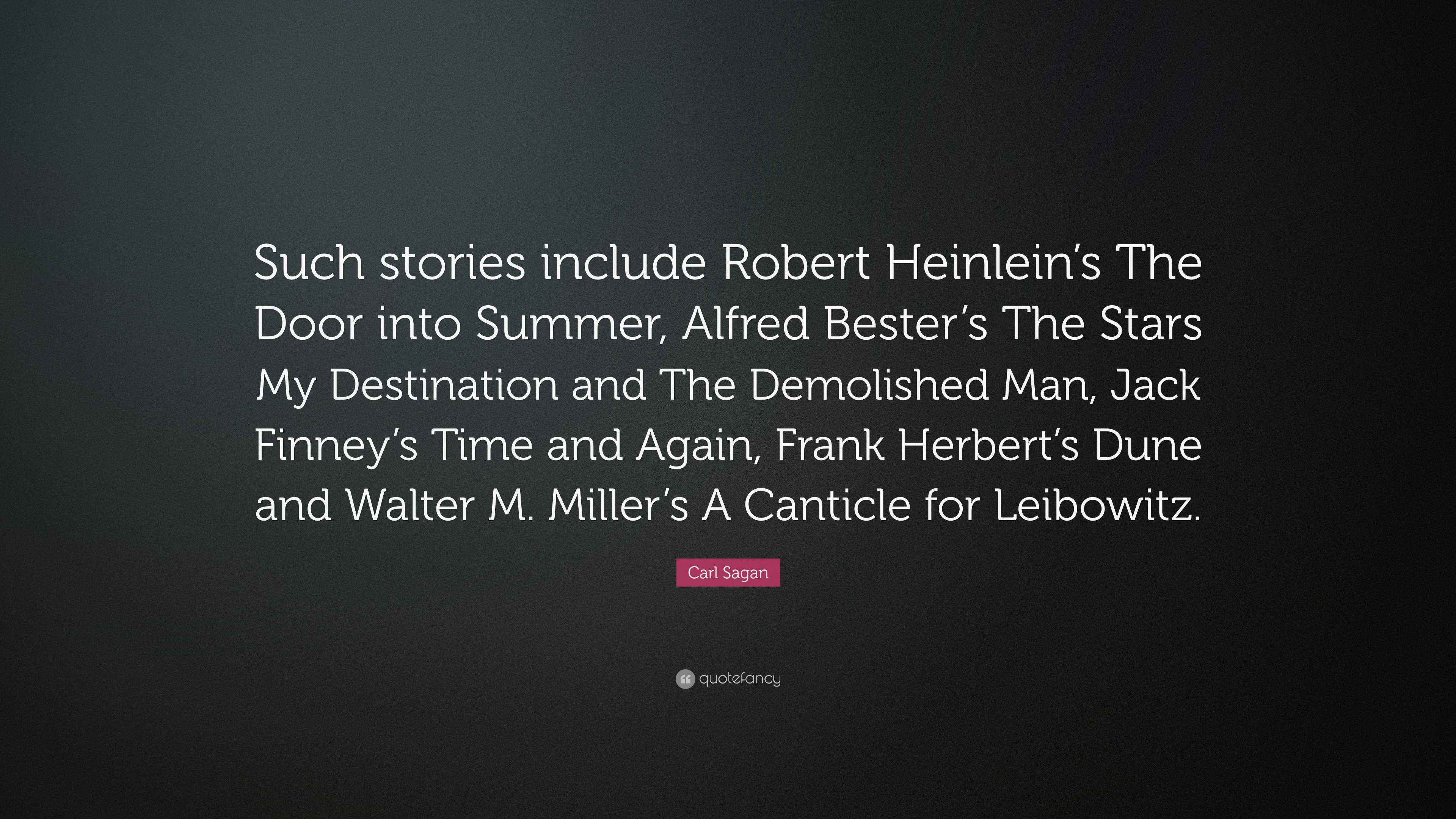 Carl Sagan Quote: “Such stories include Robert Heinlein’s The Door into ...