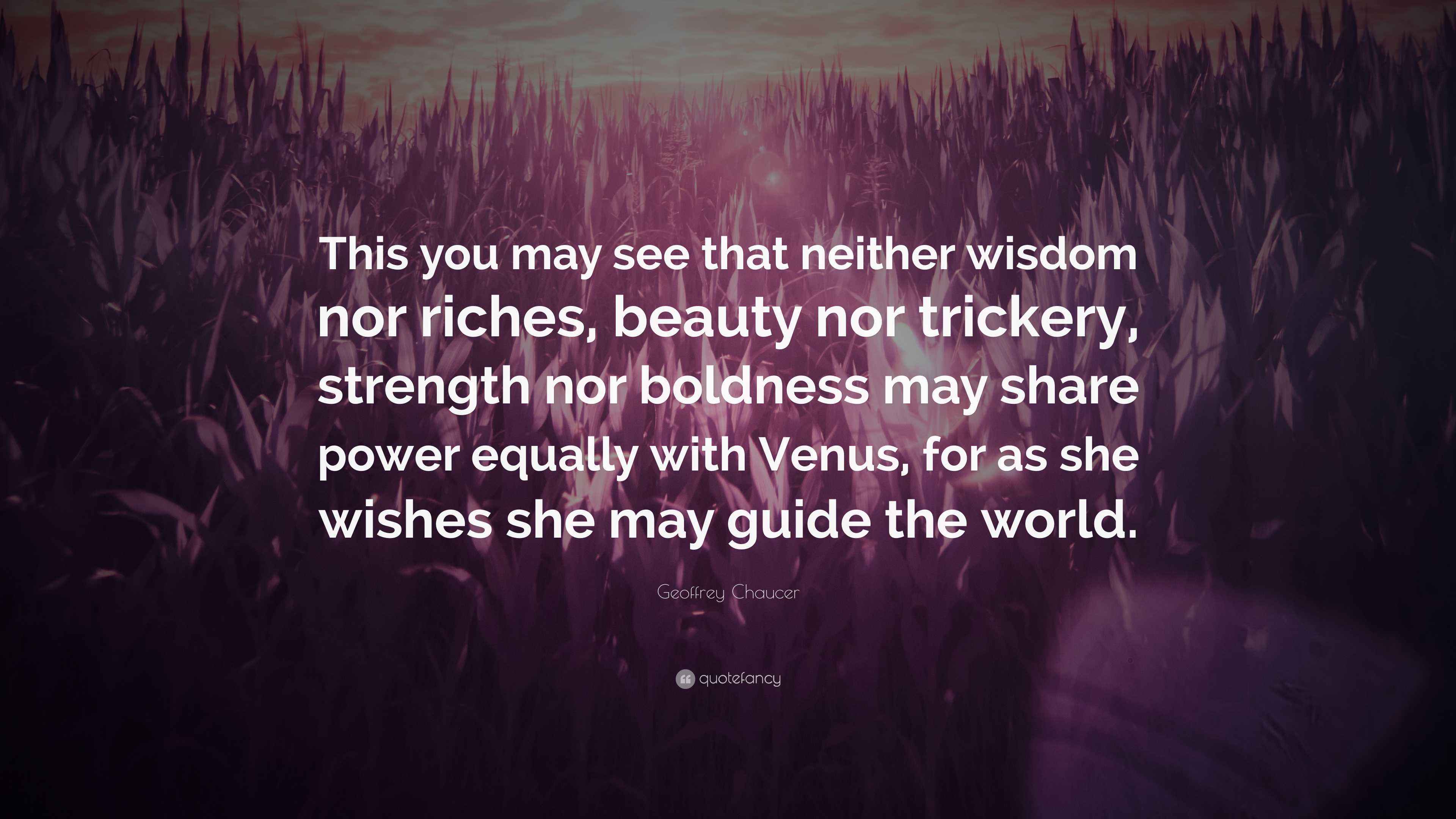 Geoffrey Chaucer Quote: “This you may see that neither wisdom nor ...