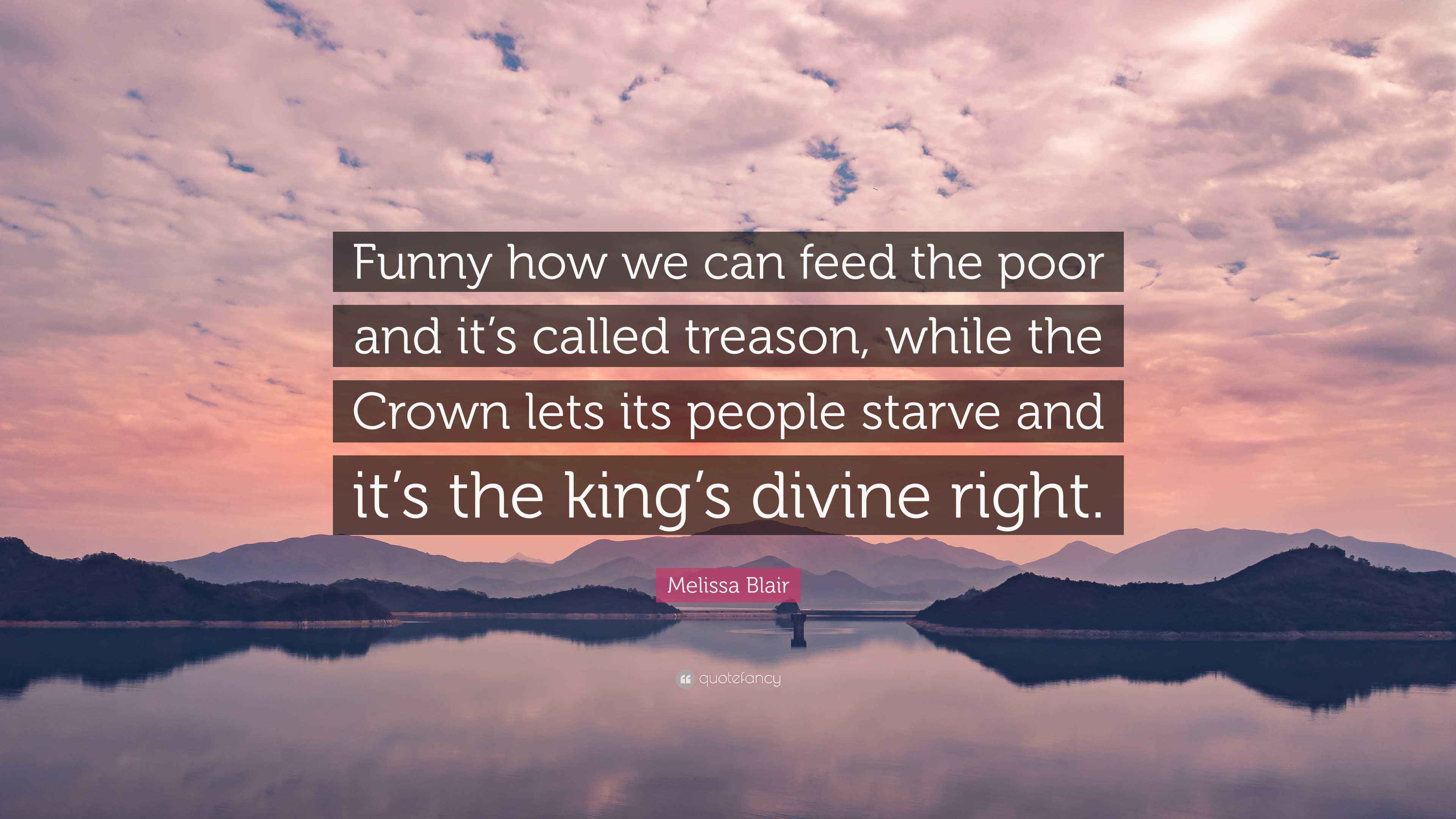 Melissa Blair Quote: “Funny how we can feed the poor and it’s called ...