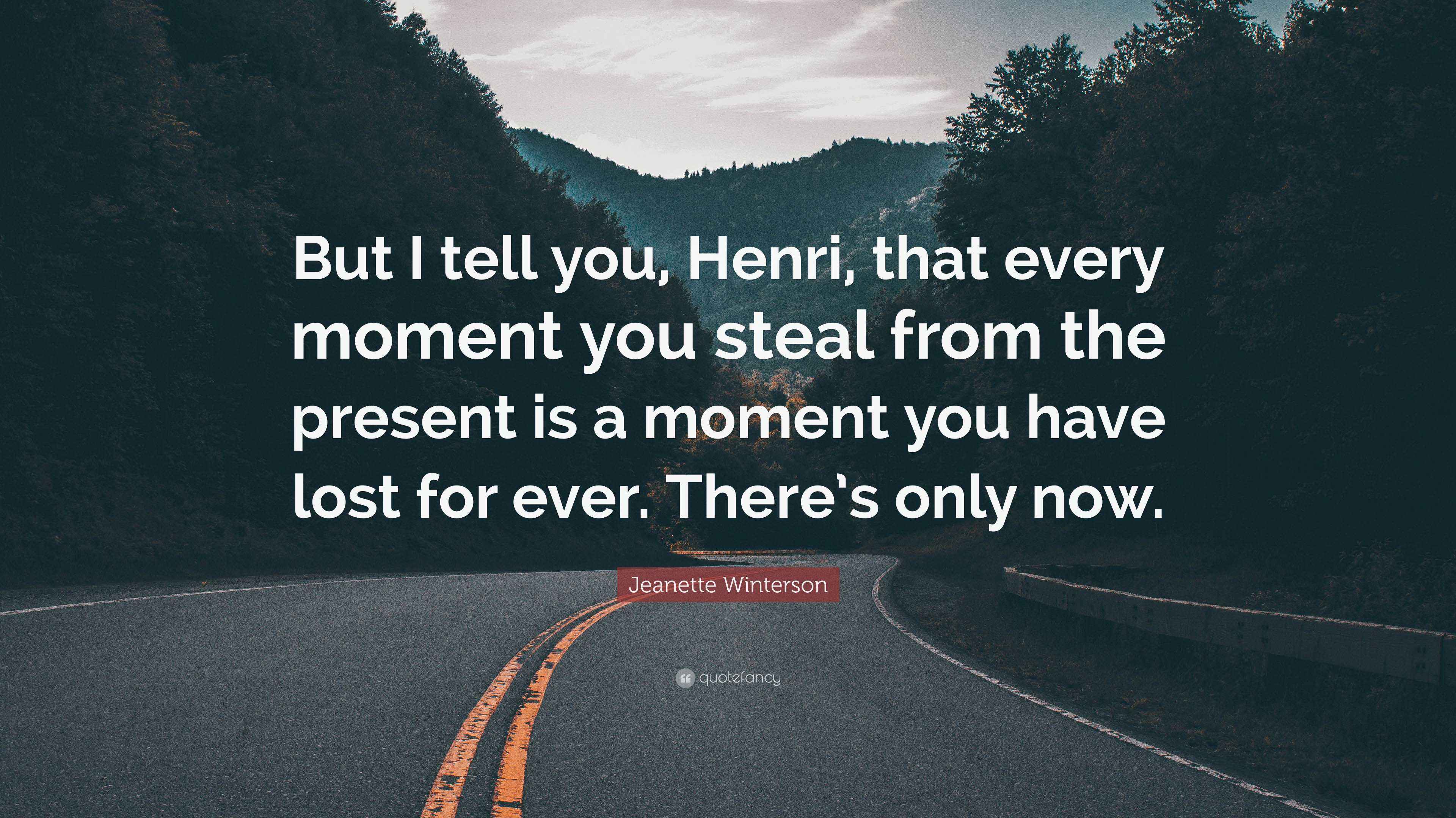 Jeanette Winterson Quote: “But I tell you, Henri, that every moment you ...
