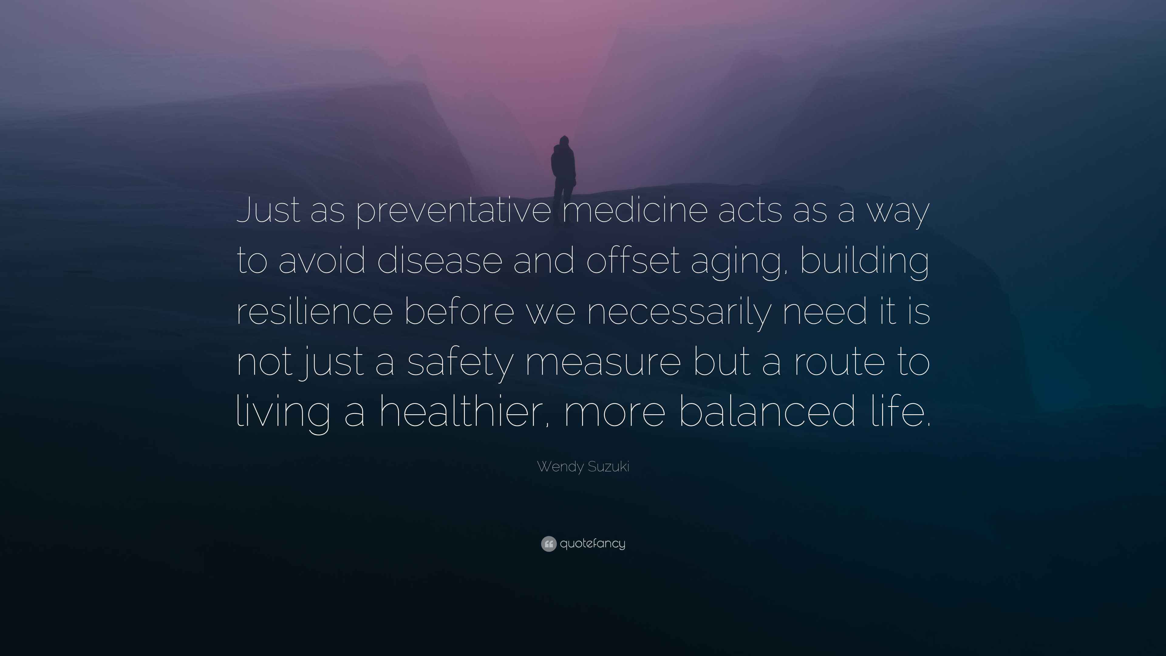 Wendy Suzuki Quote: “Just as preventative medicine acts as a way to ...