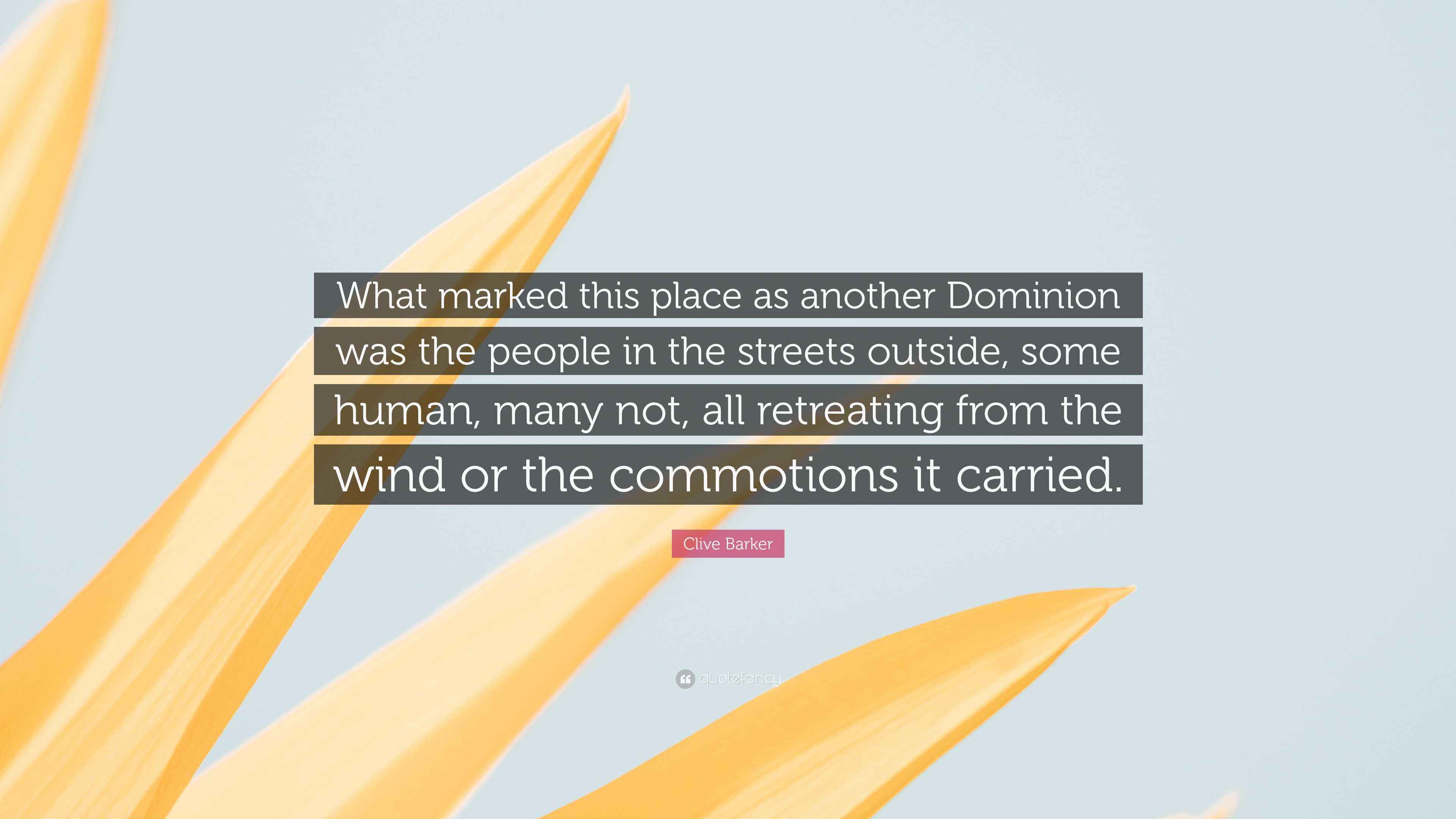 Clive Barker Quote: “What marked this place as another Dominion was the ...