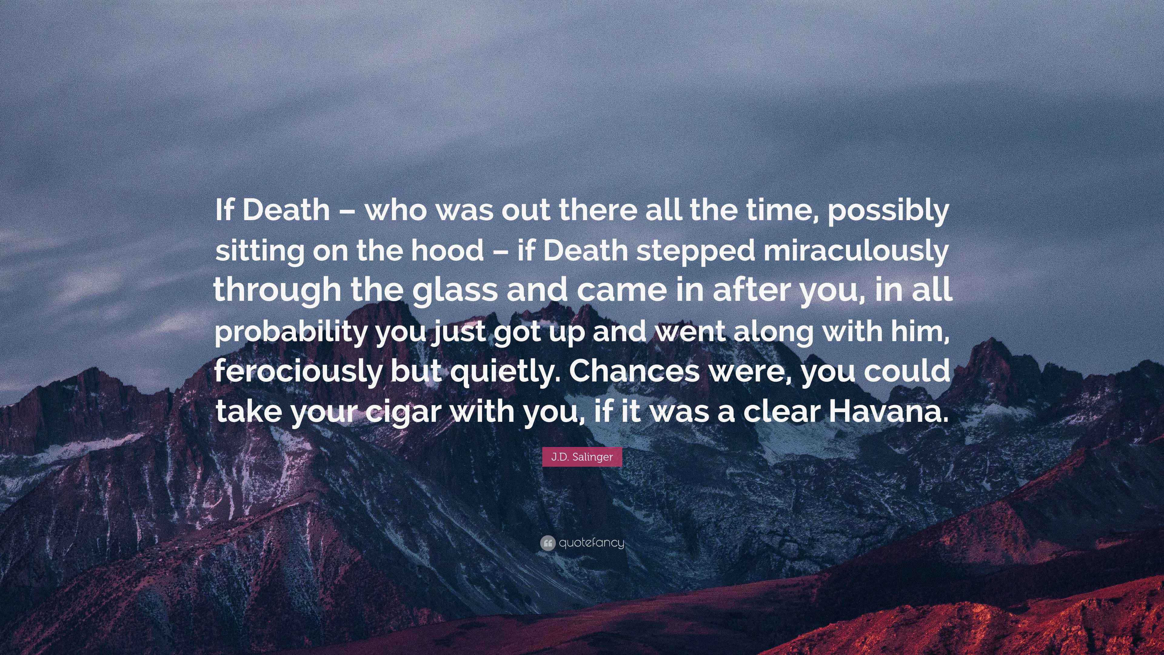 J.D. Salinger Quote: “If Death – who was out there all the time ...