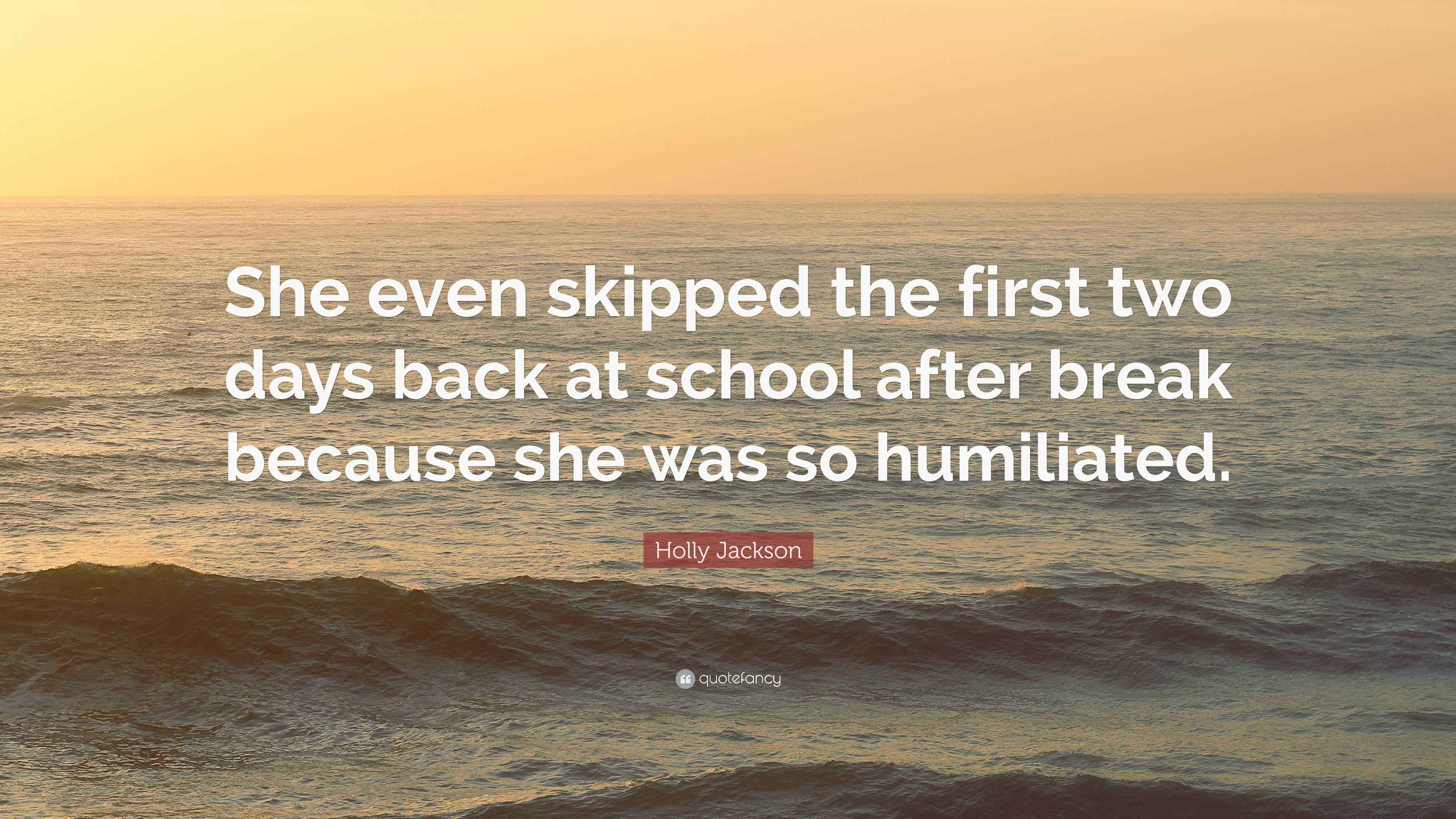 Holly Jackson Quote: “She even skipped the first two days back at ...